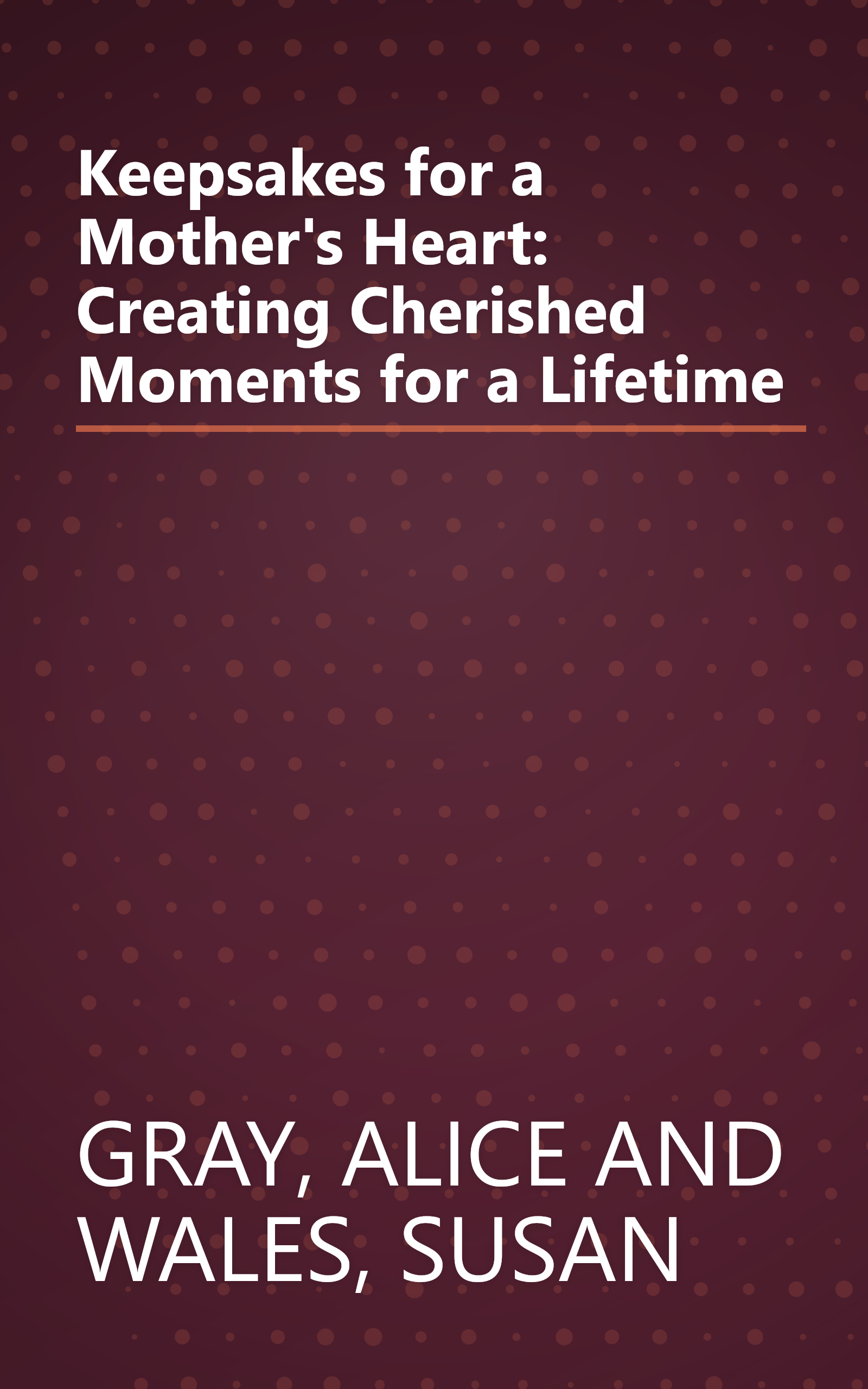 Keepsakes for a Mother's Heart: Creating Cherished Moments for a Lifetime book cover