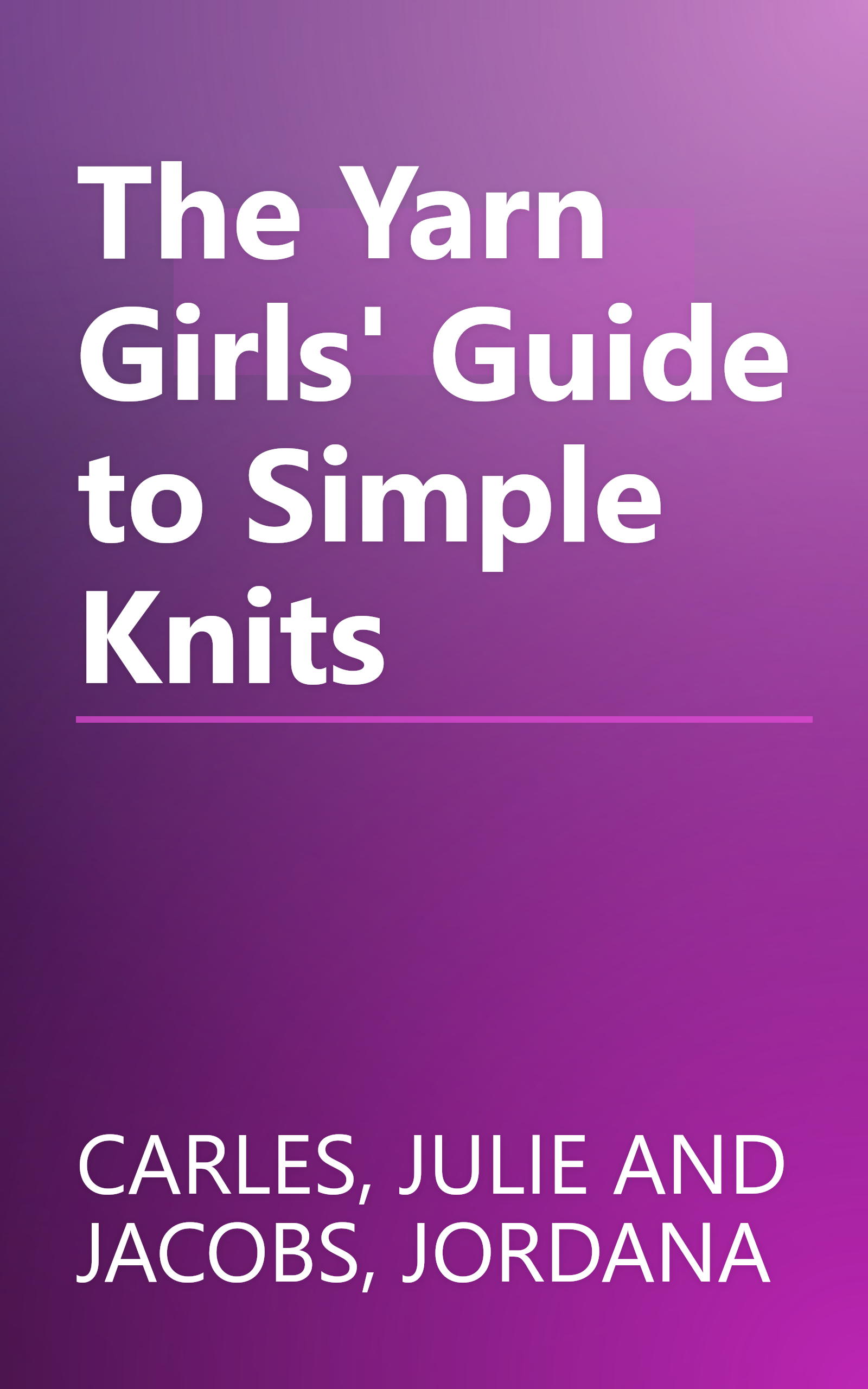 The Yarn Girls' Guide to Simple Knits book cover