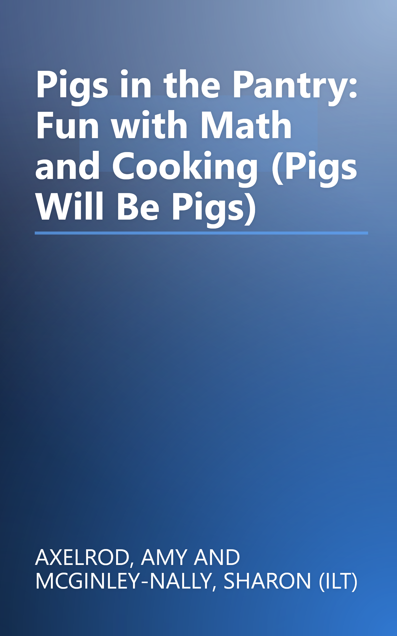 Pigs in the Pantry: Fun with Math and Cooking (Pigs Will Be Pigs) book cover