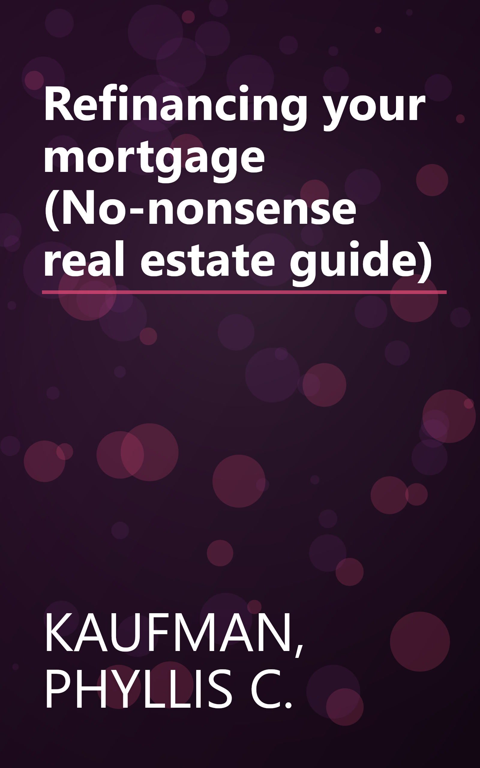 Refinancing your mortgage (No-nonsense real estate guide) book cover