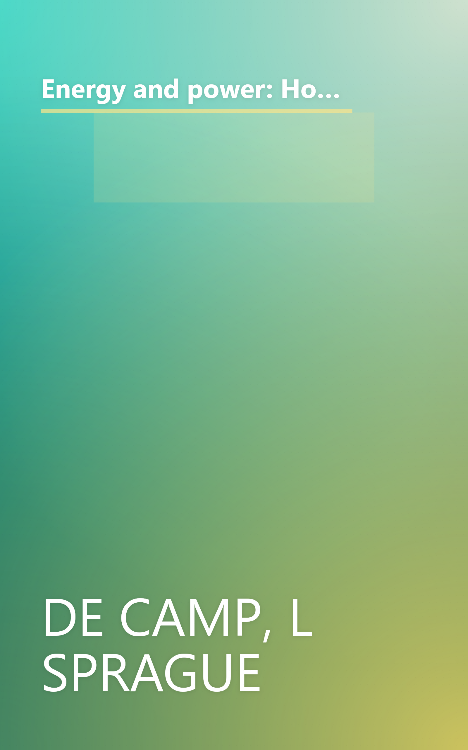 Energy and power: How man uses animals, wind, water, heat, electricity, chemistry, and atoms to help him in his daily living (Golden library of knowledge) book cover