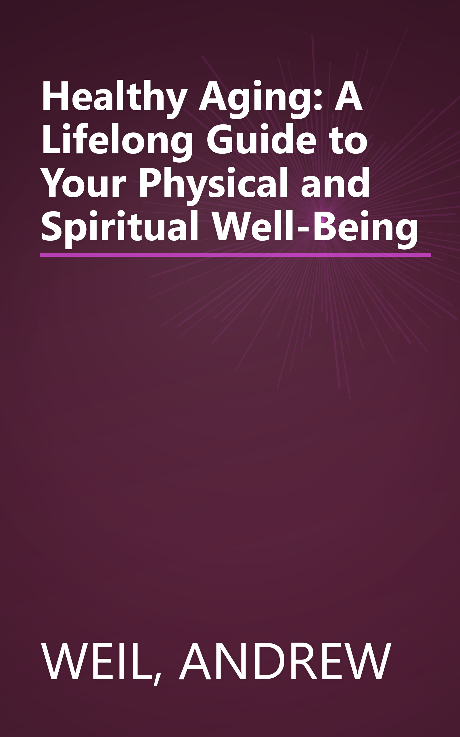 Healthy Aging: A Lifelong Guide to Your Physical and Spiritual Well-Being book cover