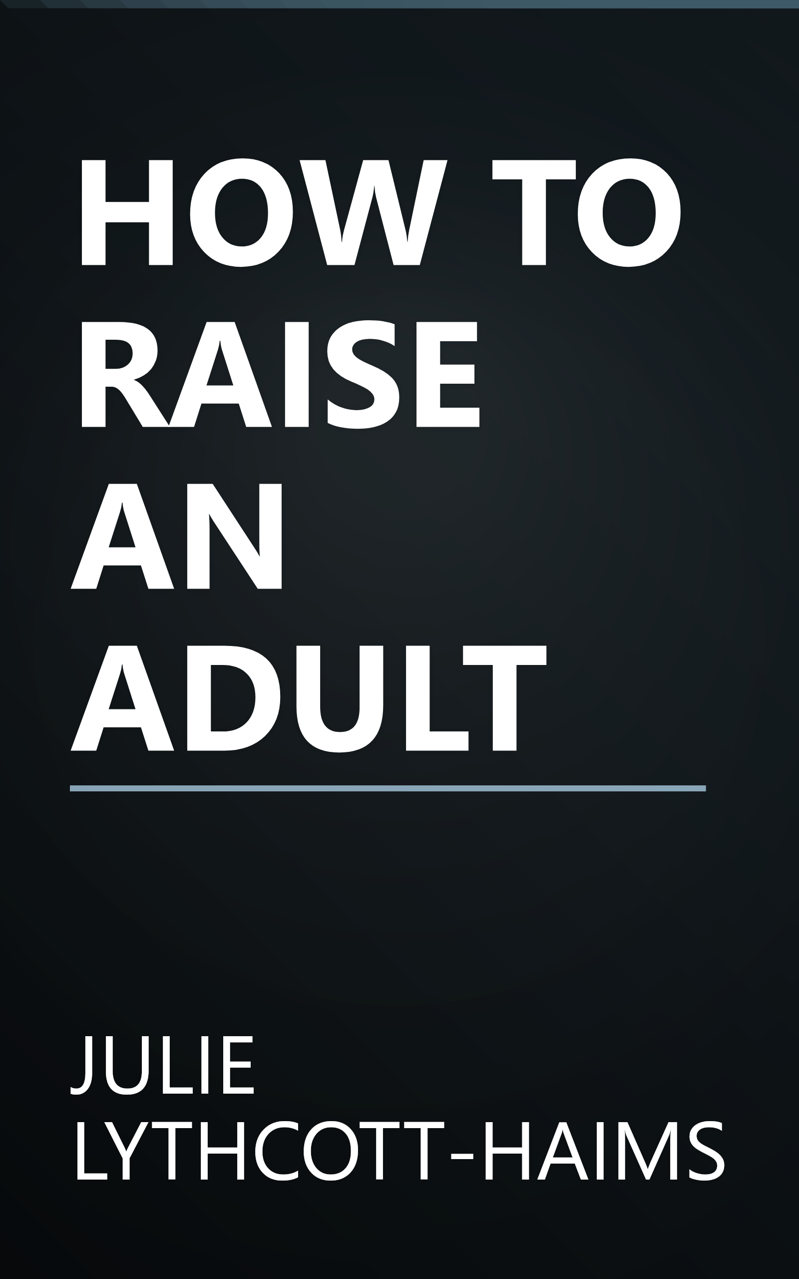 HOW TO RAISE AN ADULT book cover