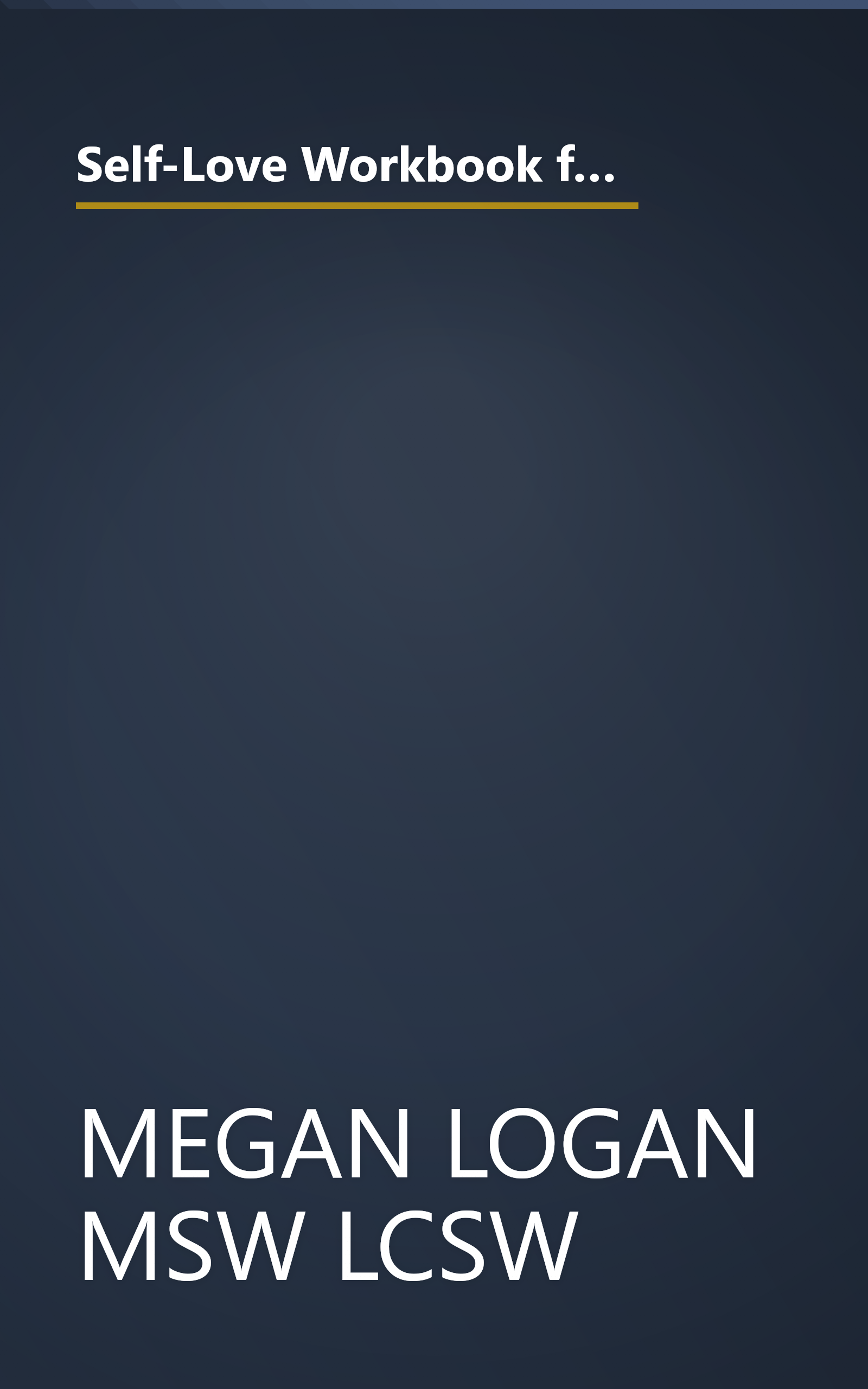 Self-Love Workbook for Women: Release Self-Doubt, Build Self-Compassion, and Embrace Who You Are (Self-Help Workbooks for Women) book cover