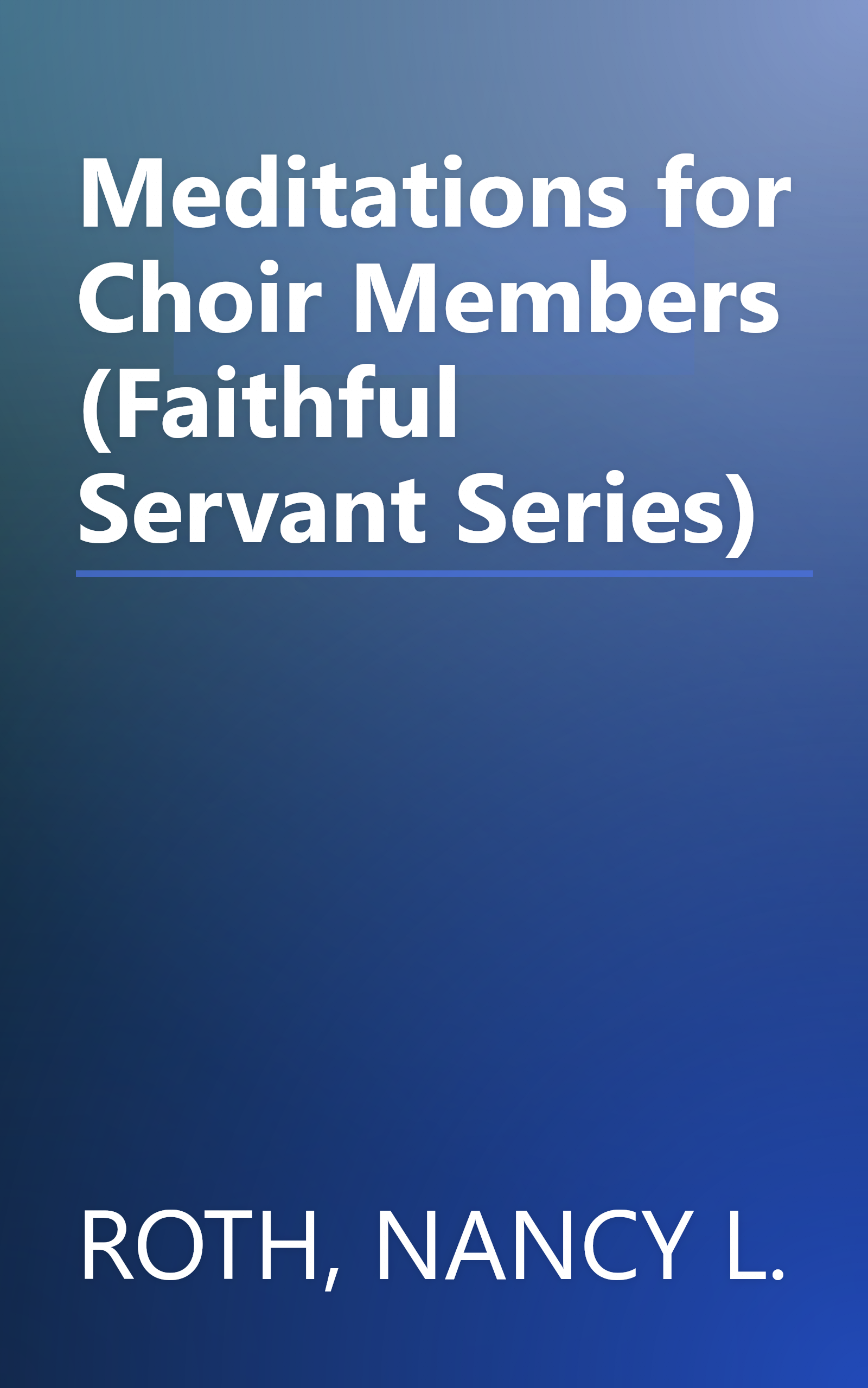 Meditations for Choir Members (Faithful Servant Series) book cover