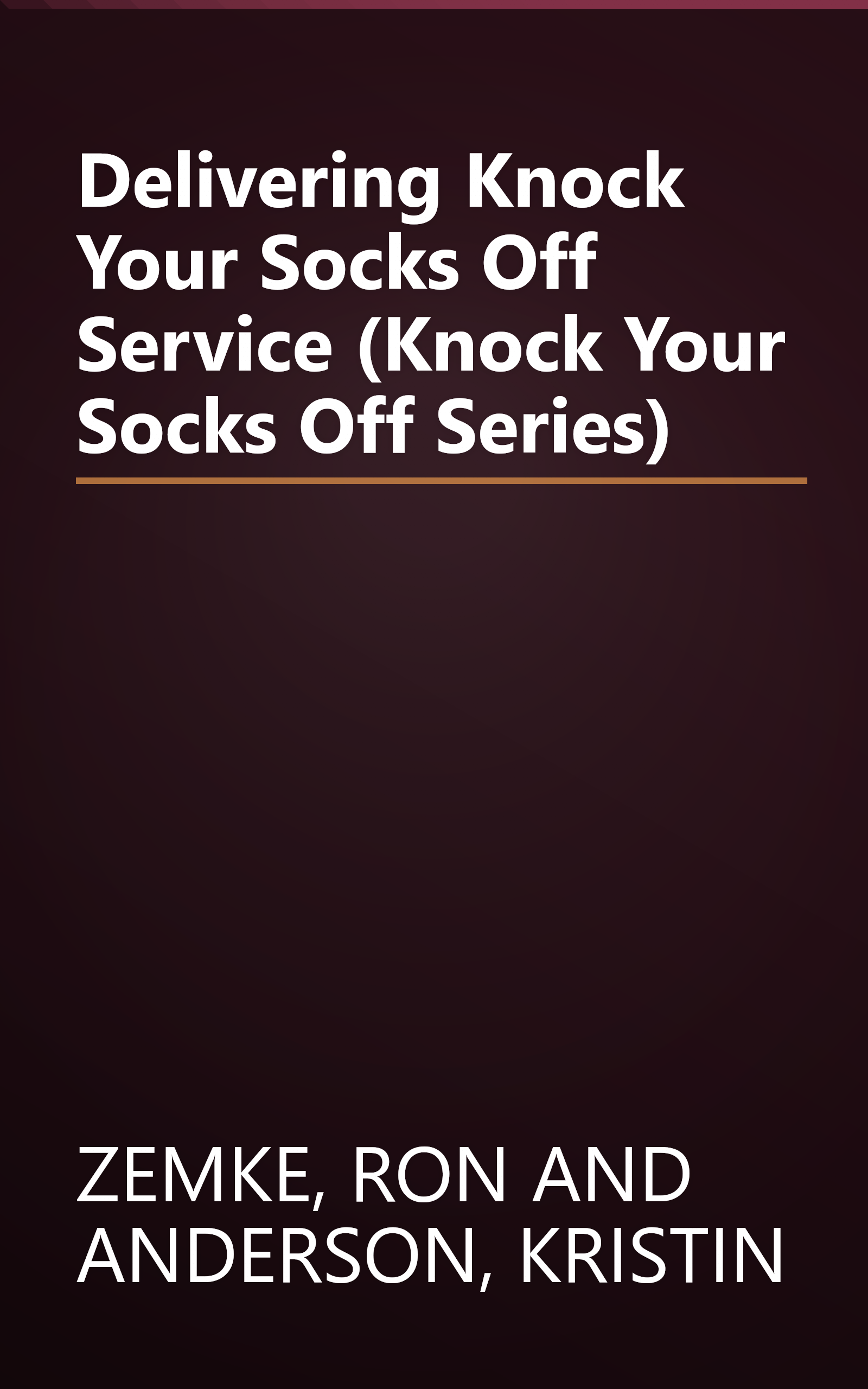Delivering Knock Your Socks Off Service (Knock Your Socks Off Series) book cover