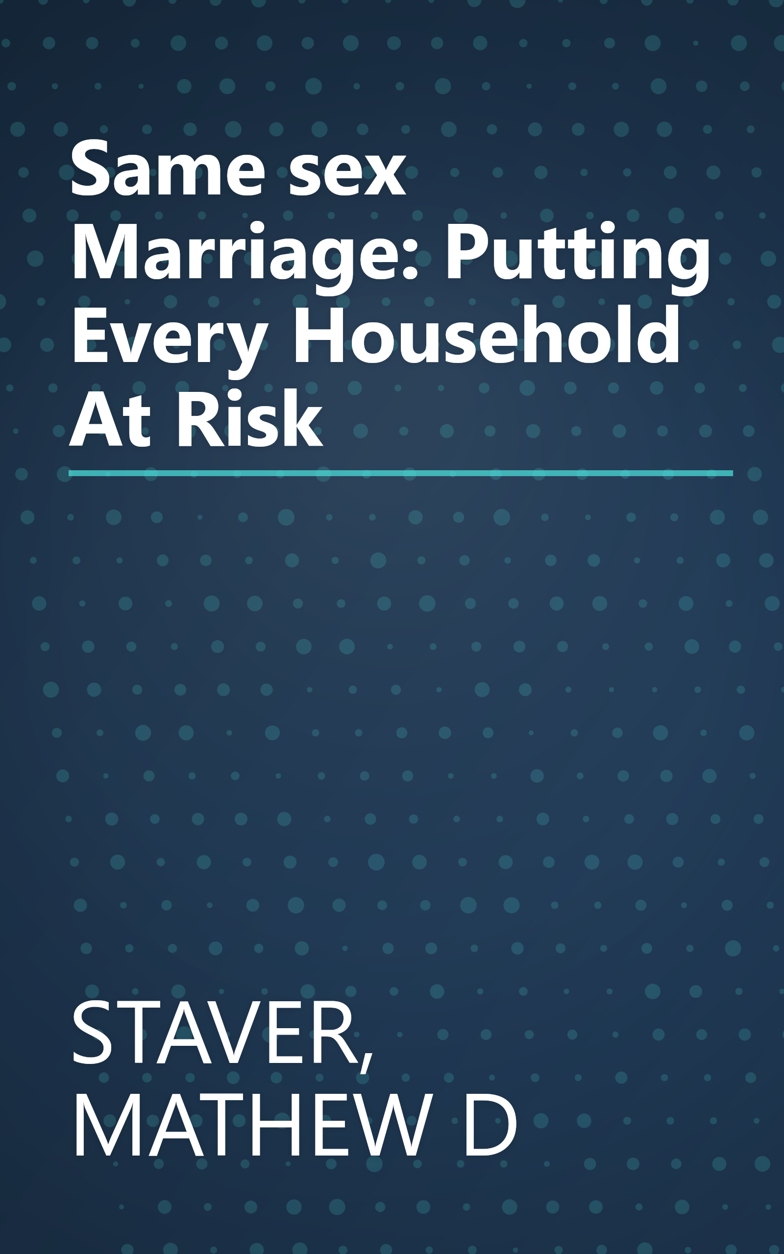 Same sex Marriage: Putting Every Household At Risk book cover