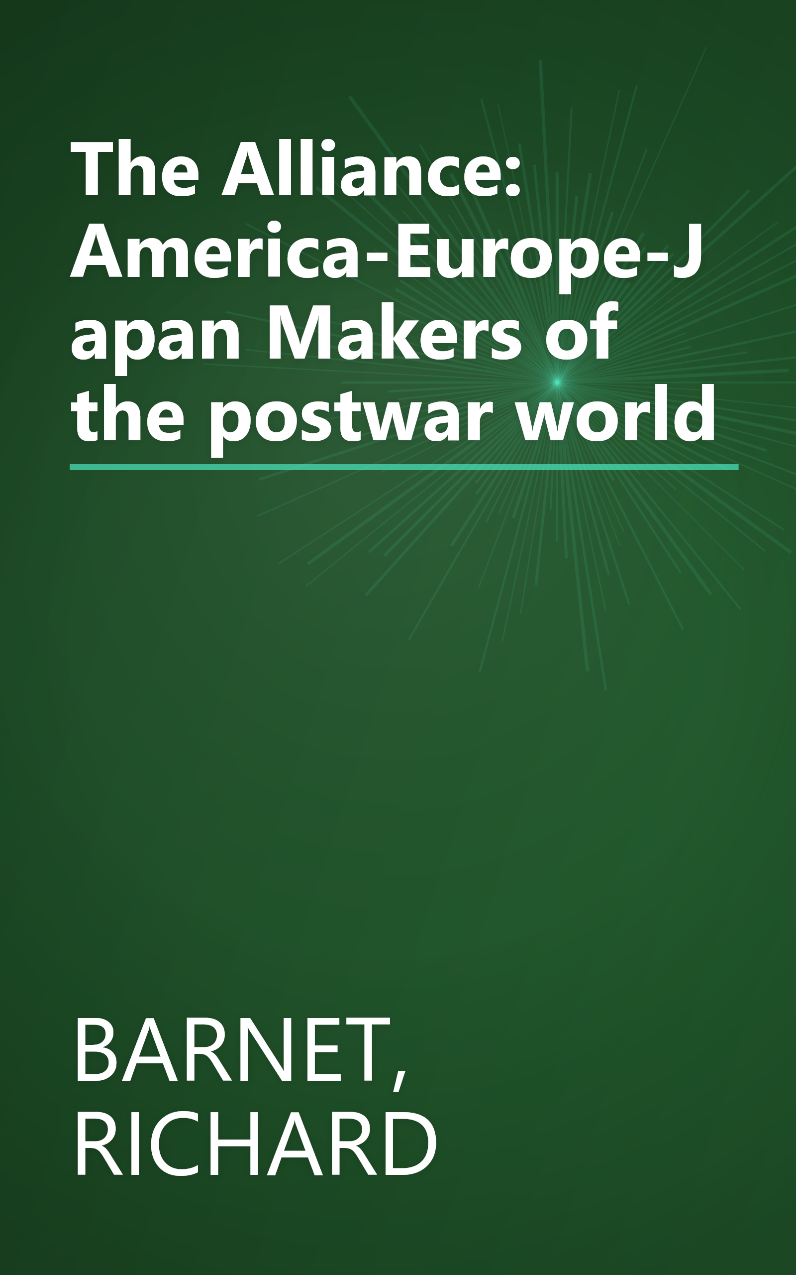 The Alliance: America-Europe-Japan Makers of the postwar world book cover