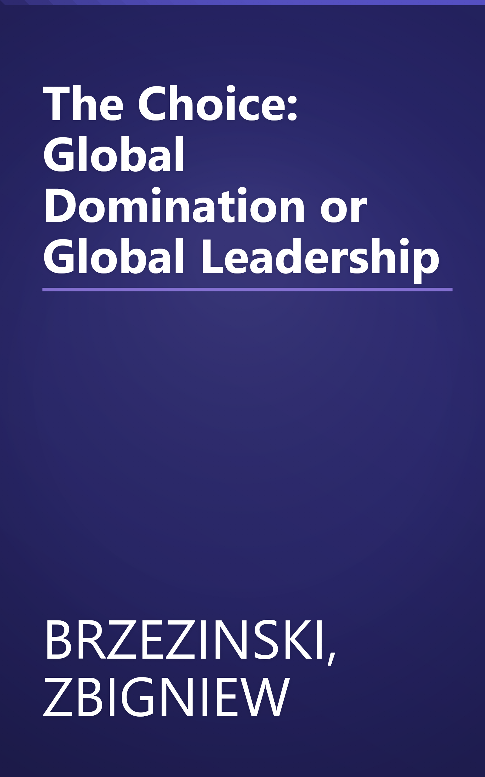 The Choice: Global Domination or Global Leadership book cover