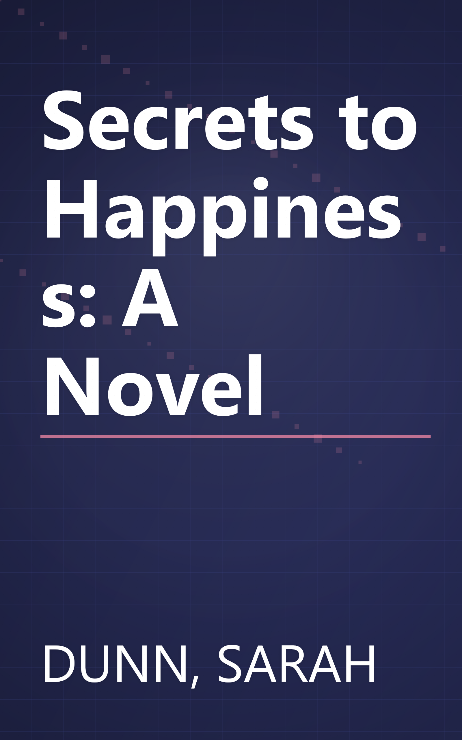 Secrets to Happiness: A Novel book cover