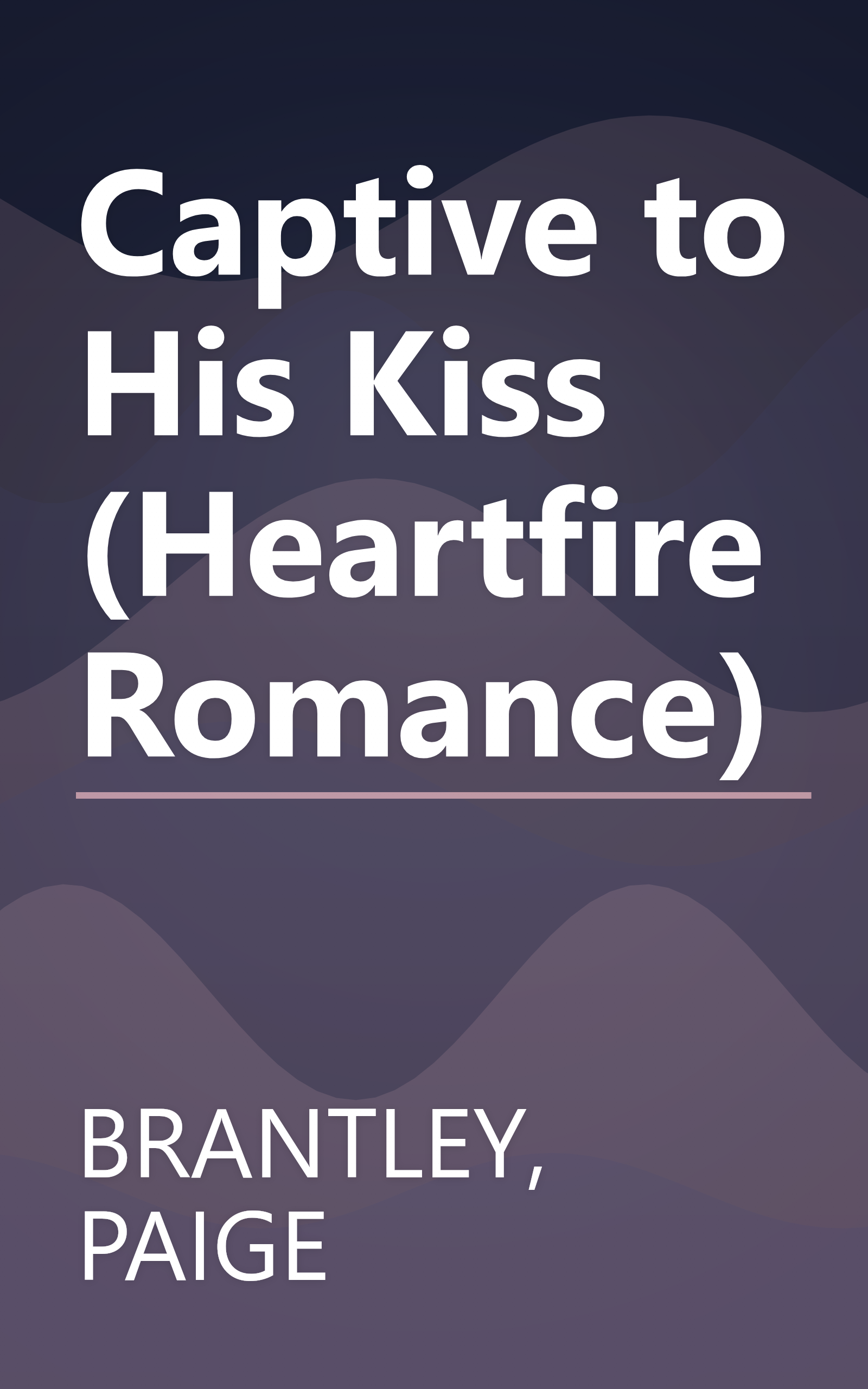 Captive to His Kiss (Heartfire Romance) book cover