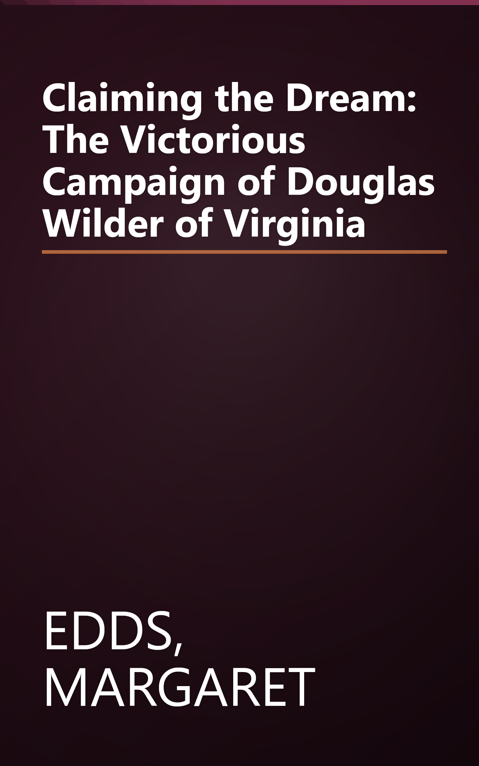Claiming the Dream: The Victorious Campaign of Douglas Wilder of Virginia book cover