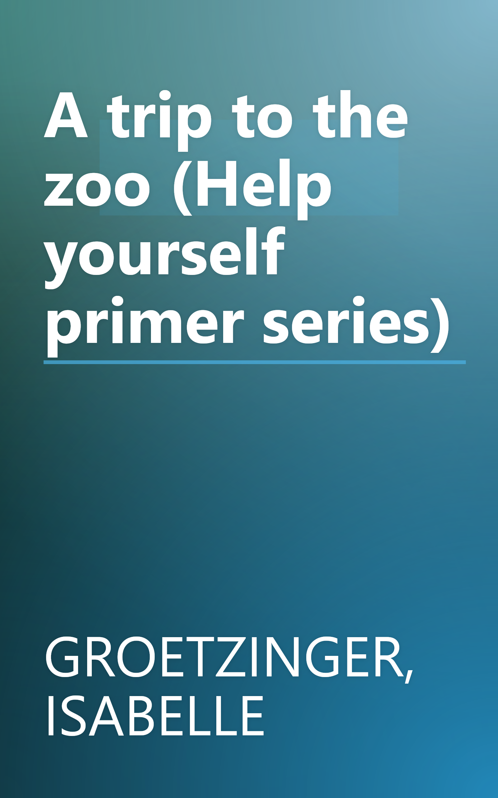 A trip to the zoo (Help yourself primer series) book cover
