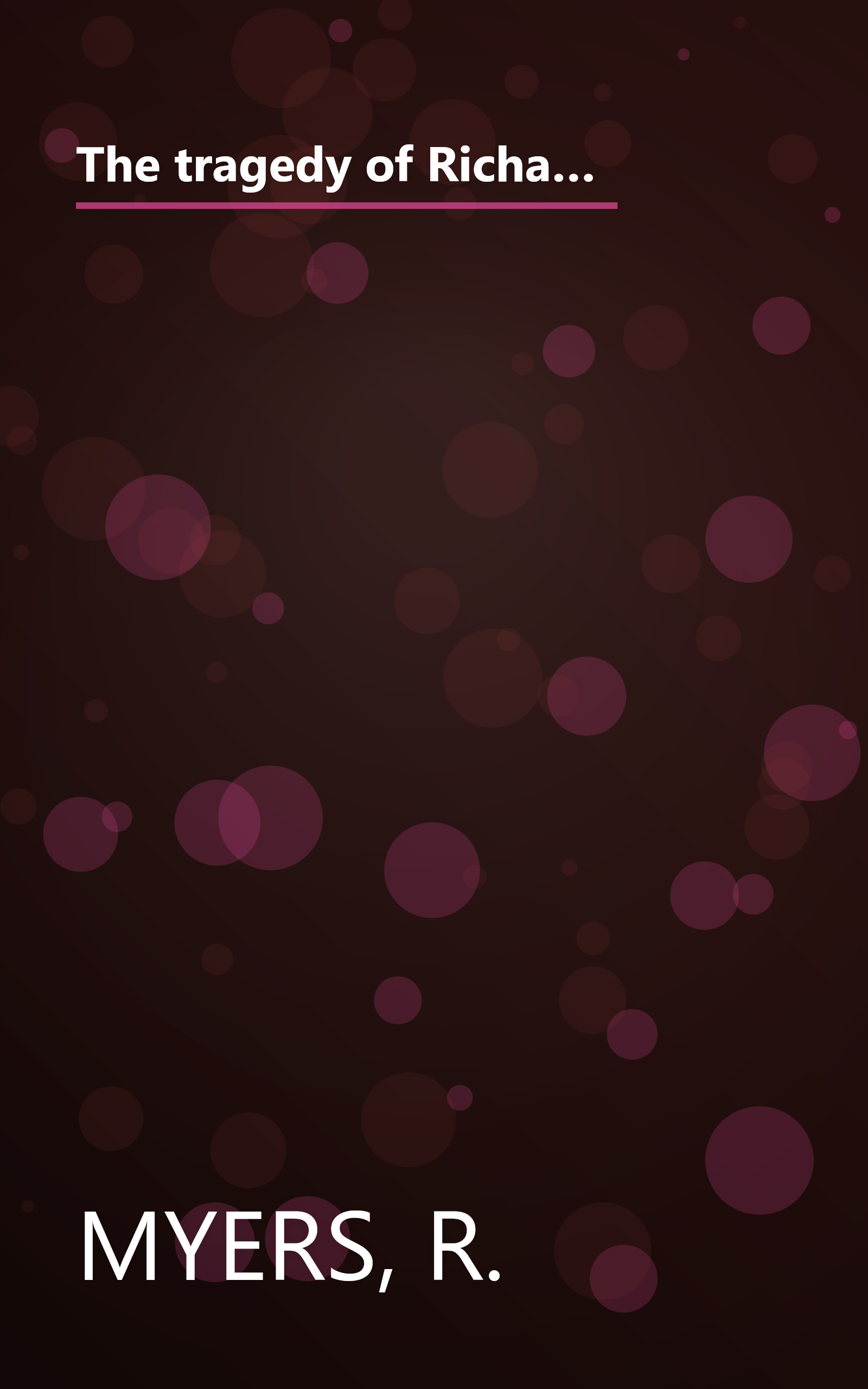 The tragedy of Richard II: the life and times of Richard II (1367-1400), King of England (1377-1399) compared to those of Richard of America in his second administration book cover