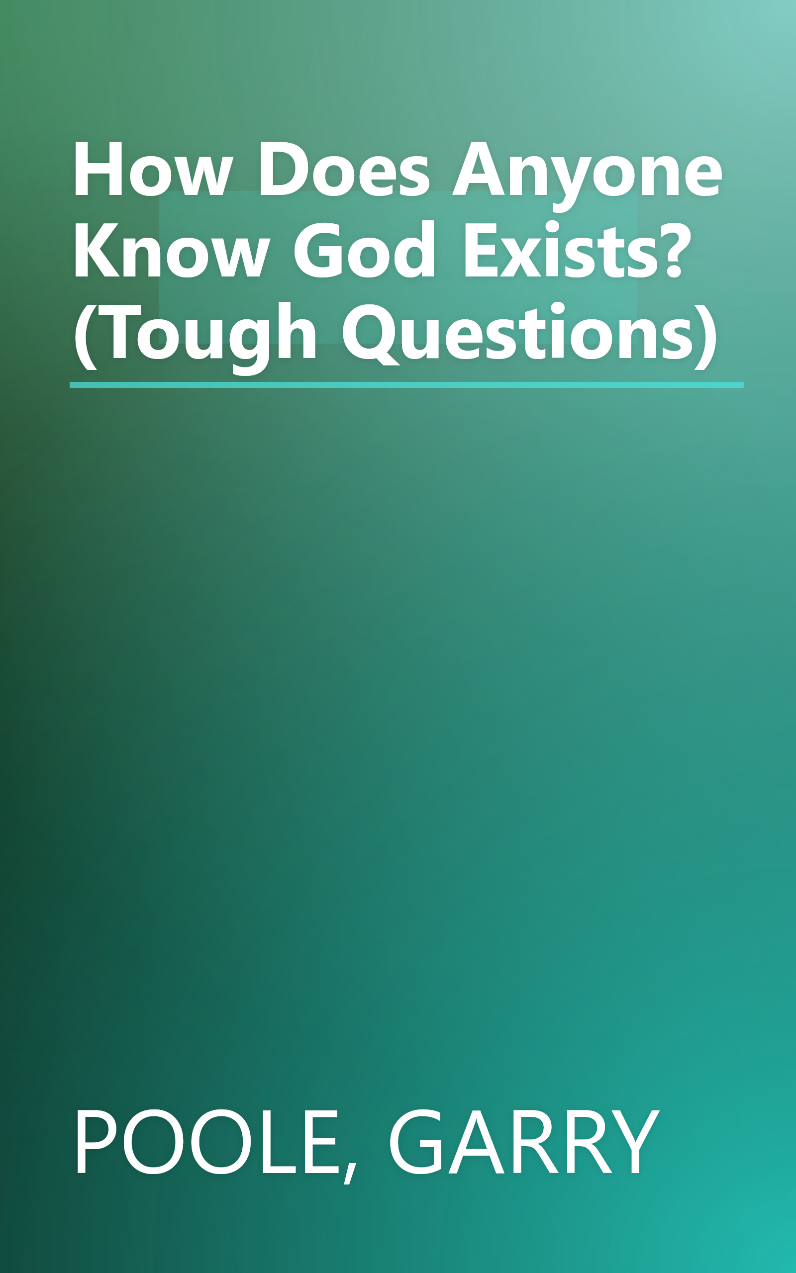 How Does Anyone Know God Exists? (Tough Questions) book cover