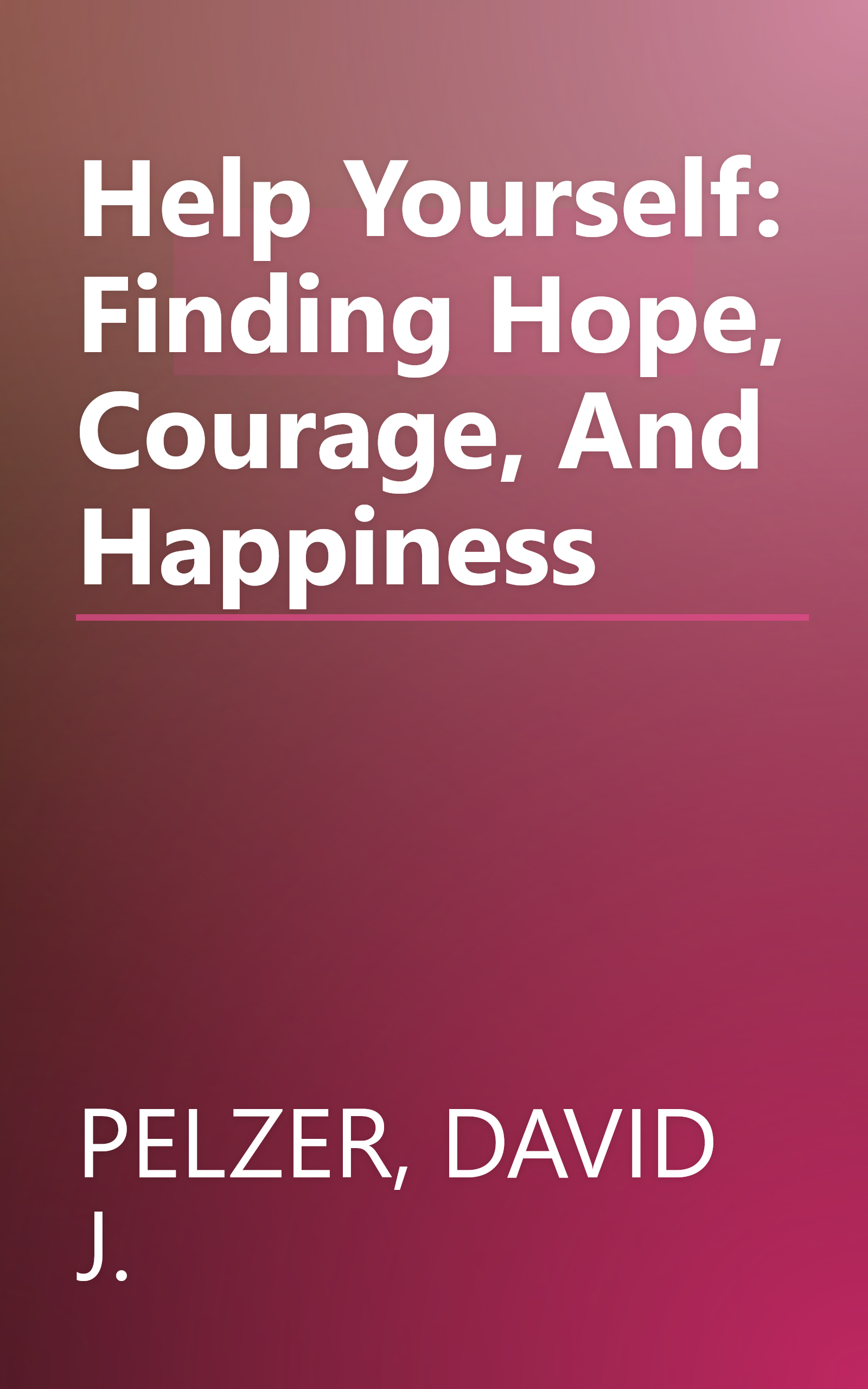 Help Yourself: Finding Hope, Courage, And Happiness book cover