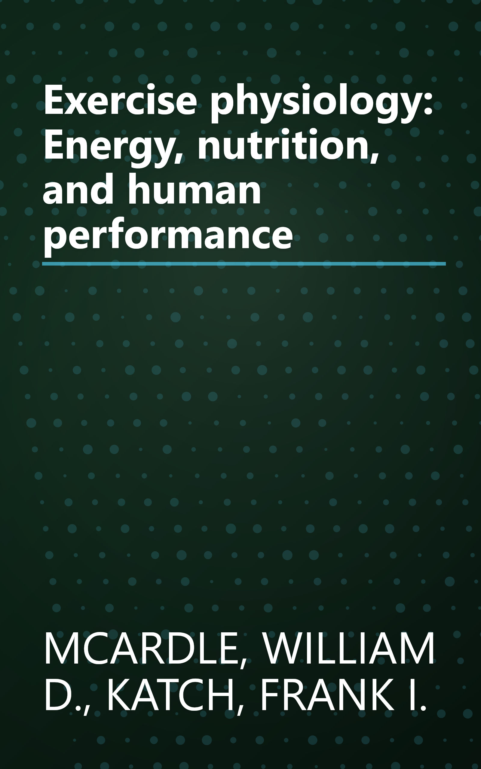Exercise physiology: Energy, nutrition, and human performance book cover