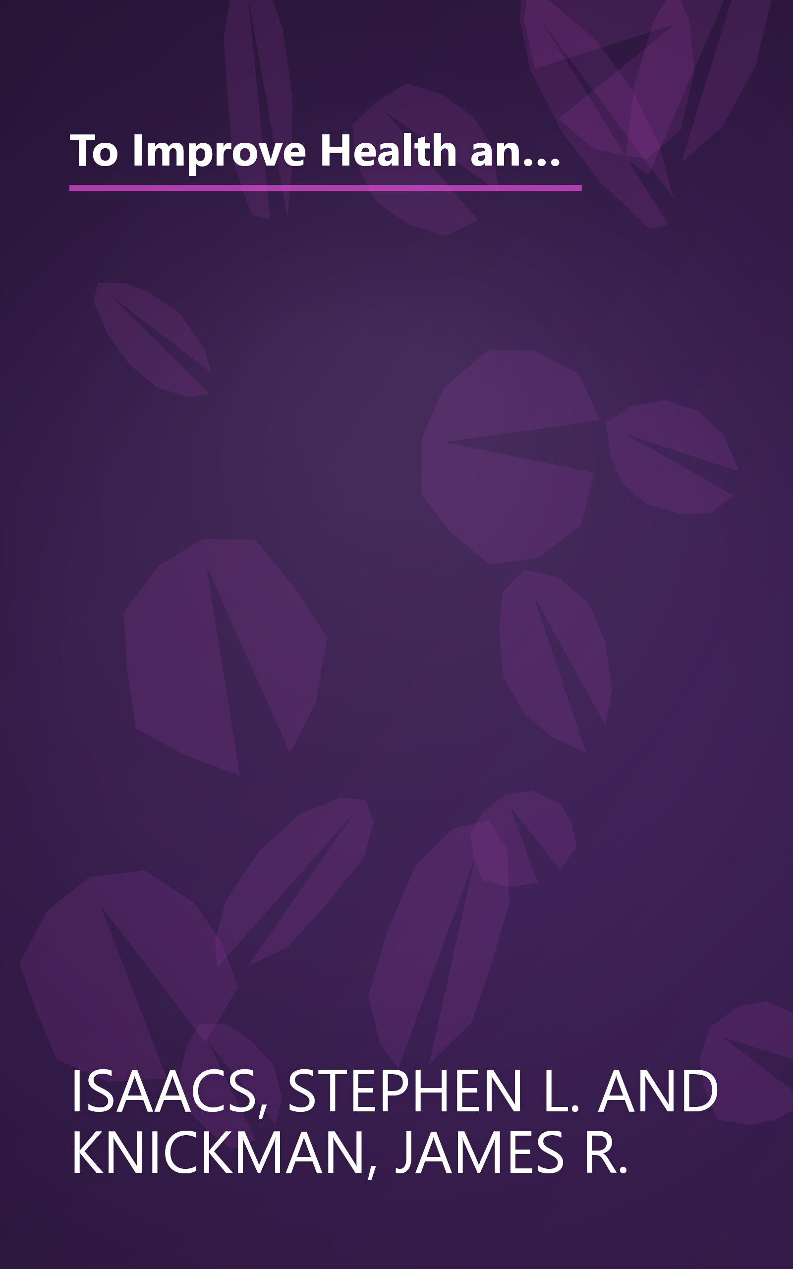 To Improve Health and Health Care: The Robert Wood Johnson Foundation Anthology (Public Health/Robert Wood Johnson Foundation Anthology) book cover