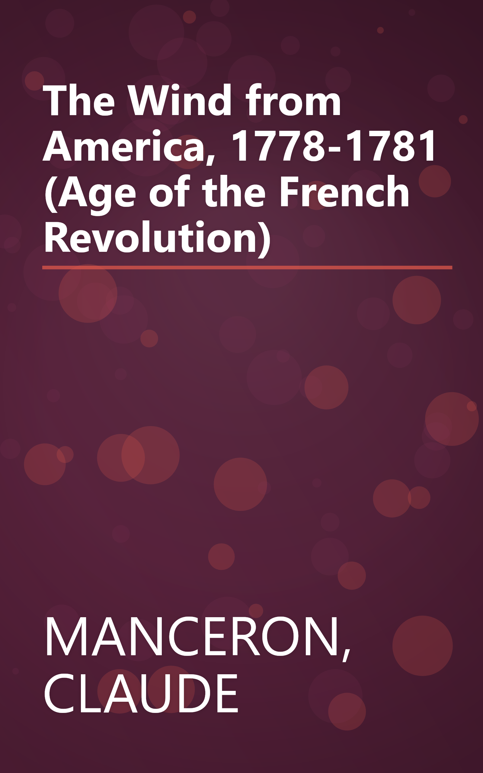 The Wind from America, 1778-1781 (Age of the French Revolution) book cover