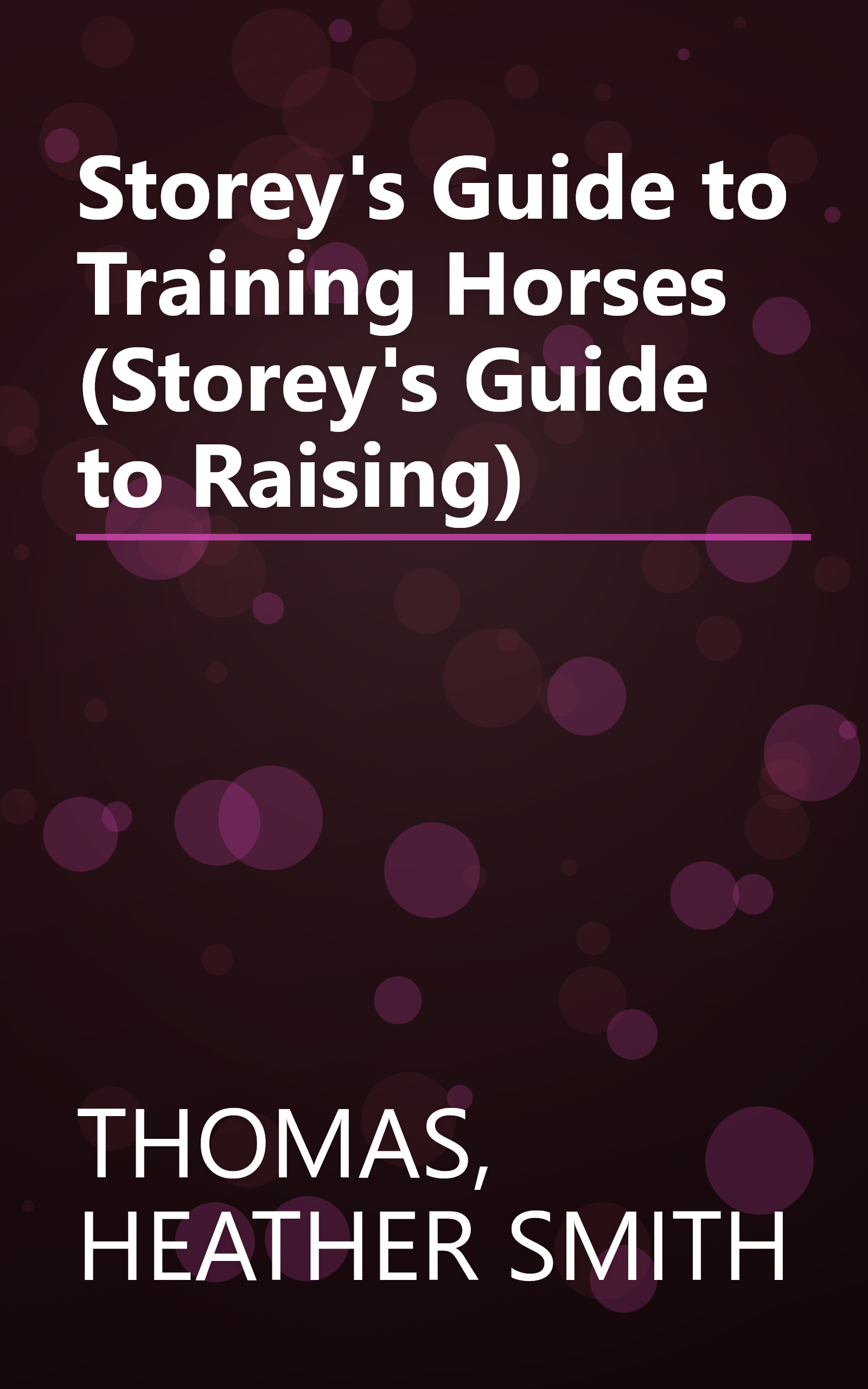Storey's Guide to Training Horses (Storey's Guide to Raising) book cover