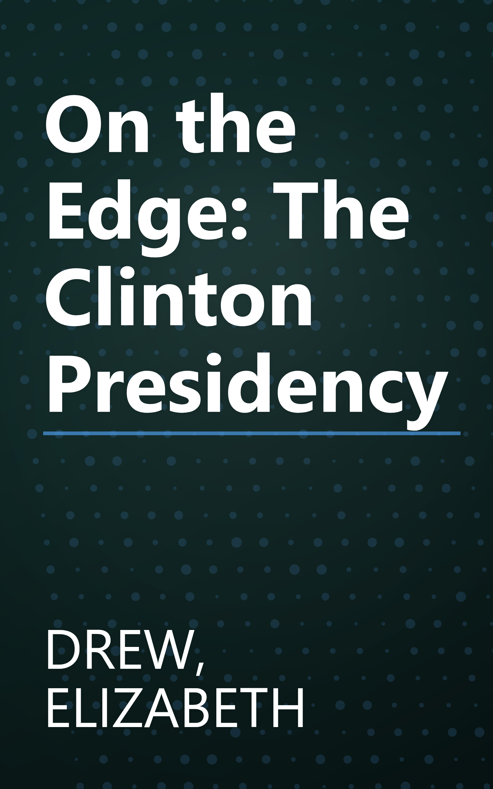On the Edge: The Clinton Presidency book cover