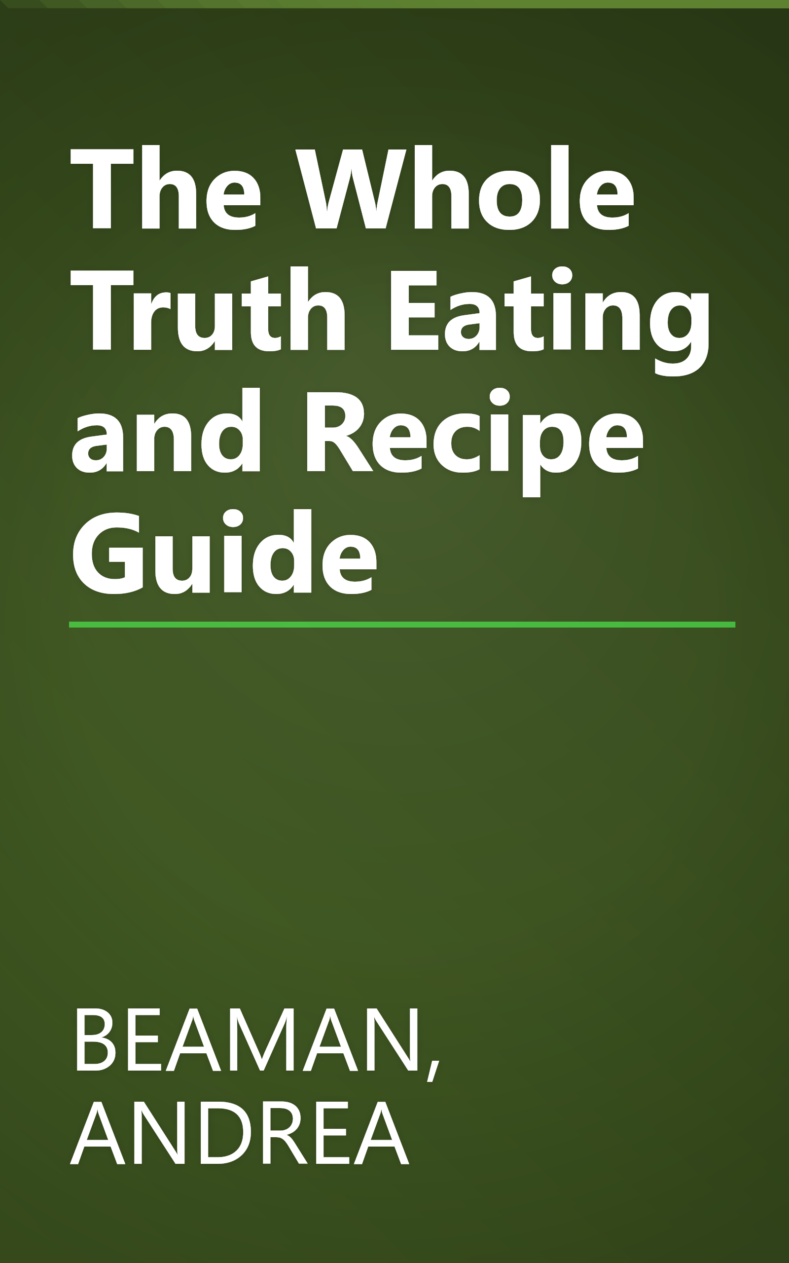 The Whole Truth Eating and Recipe Guide book cover