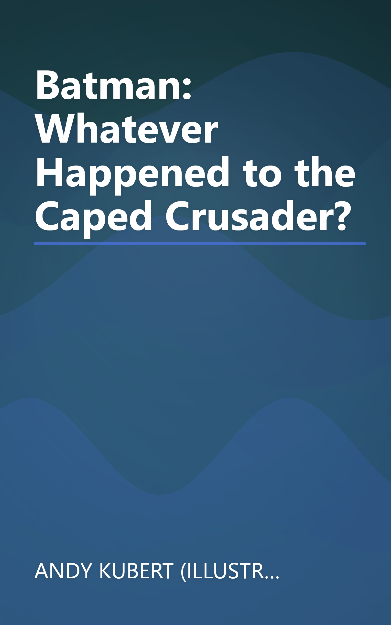 Batman: Whatever Happened to the Caped Crusader? book cover