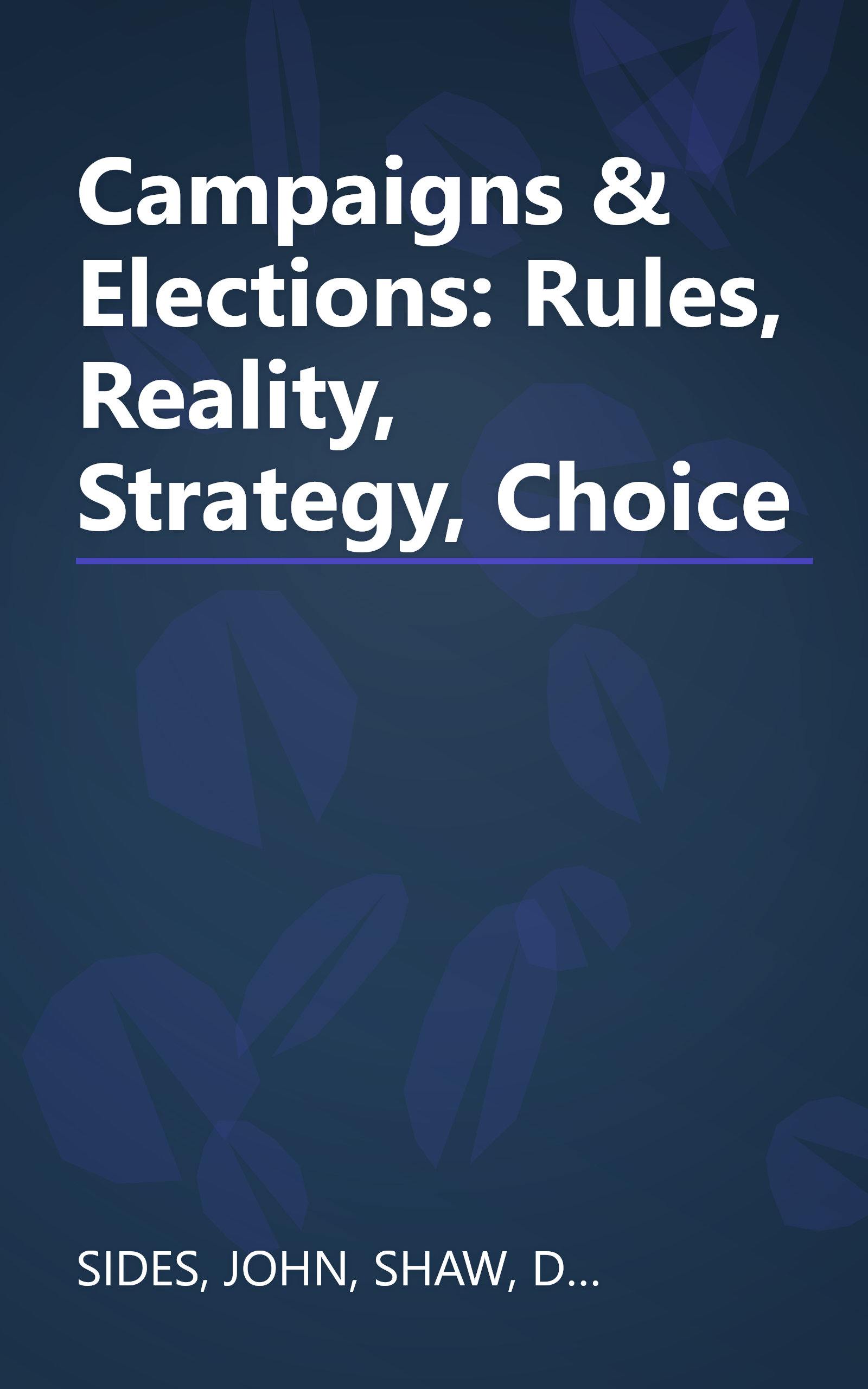 Campaigns & Elections: Rules, Reality, Strategy, Choice book cover