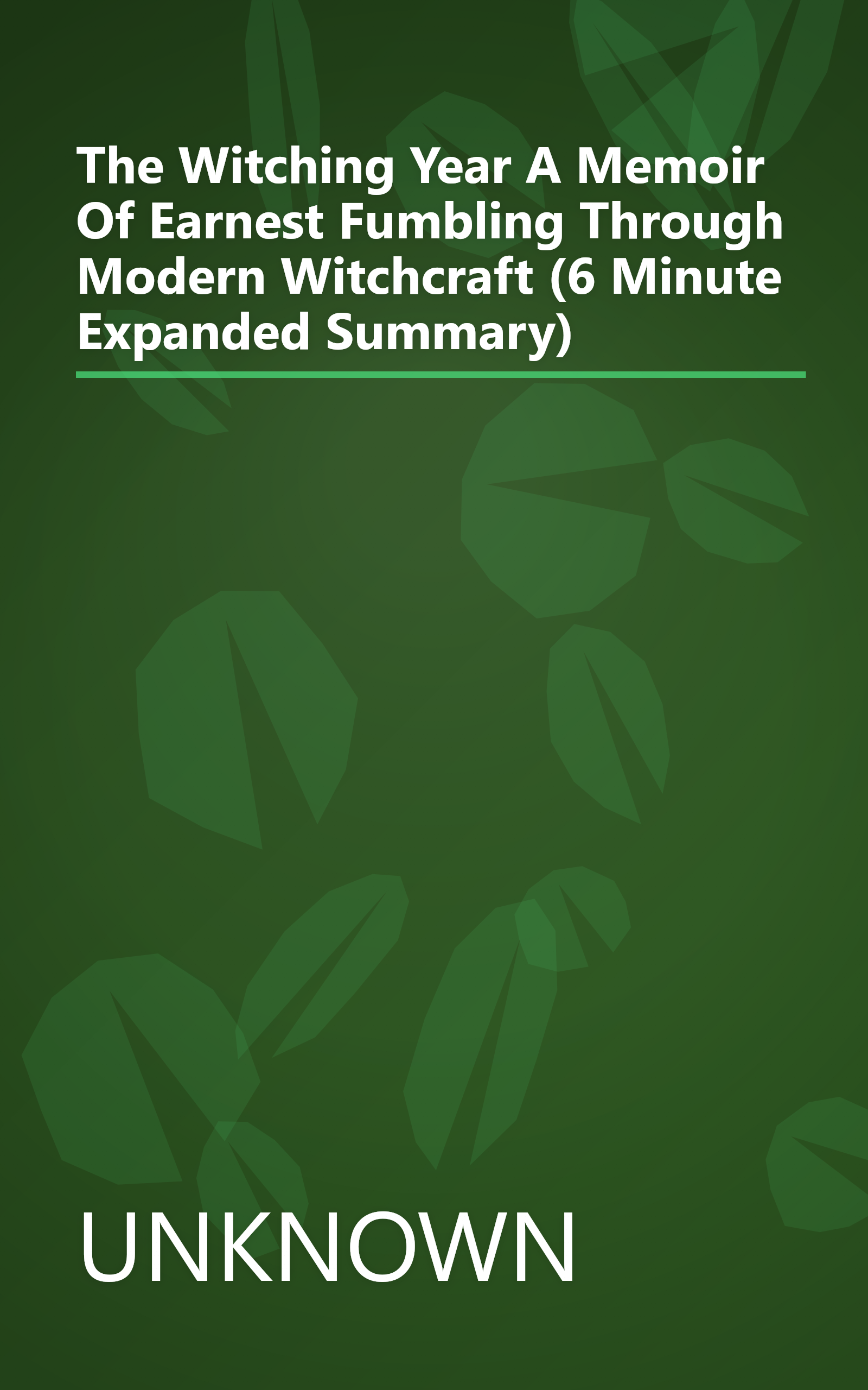 The Witching Year  A Memoir Of Earnest Fumbling Through Modern Witchcraft (6 Minute   Expanded Summary) book cover