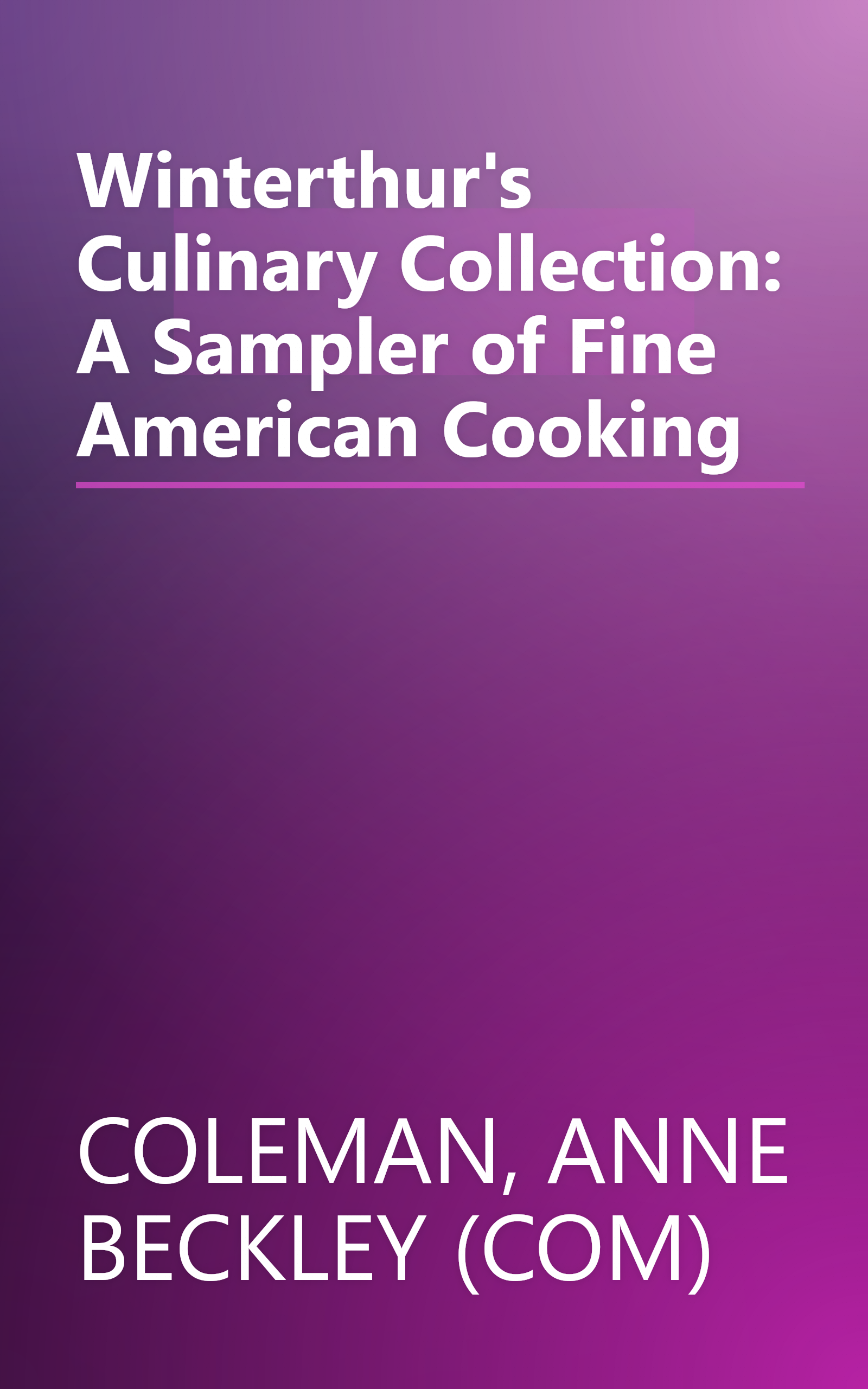 Winterthur's Culinary Collection: A Sampler of Fine American Cooking book cover