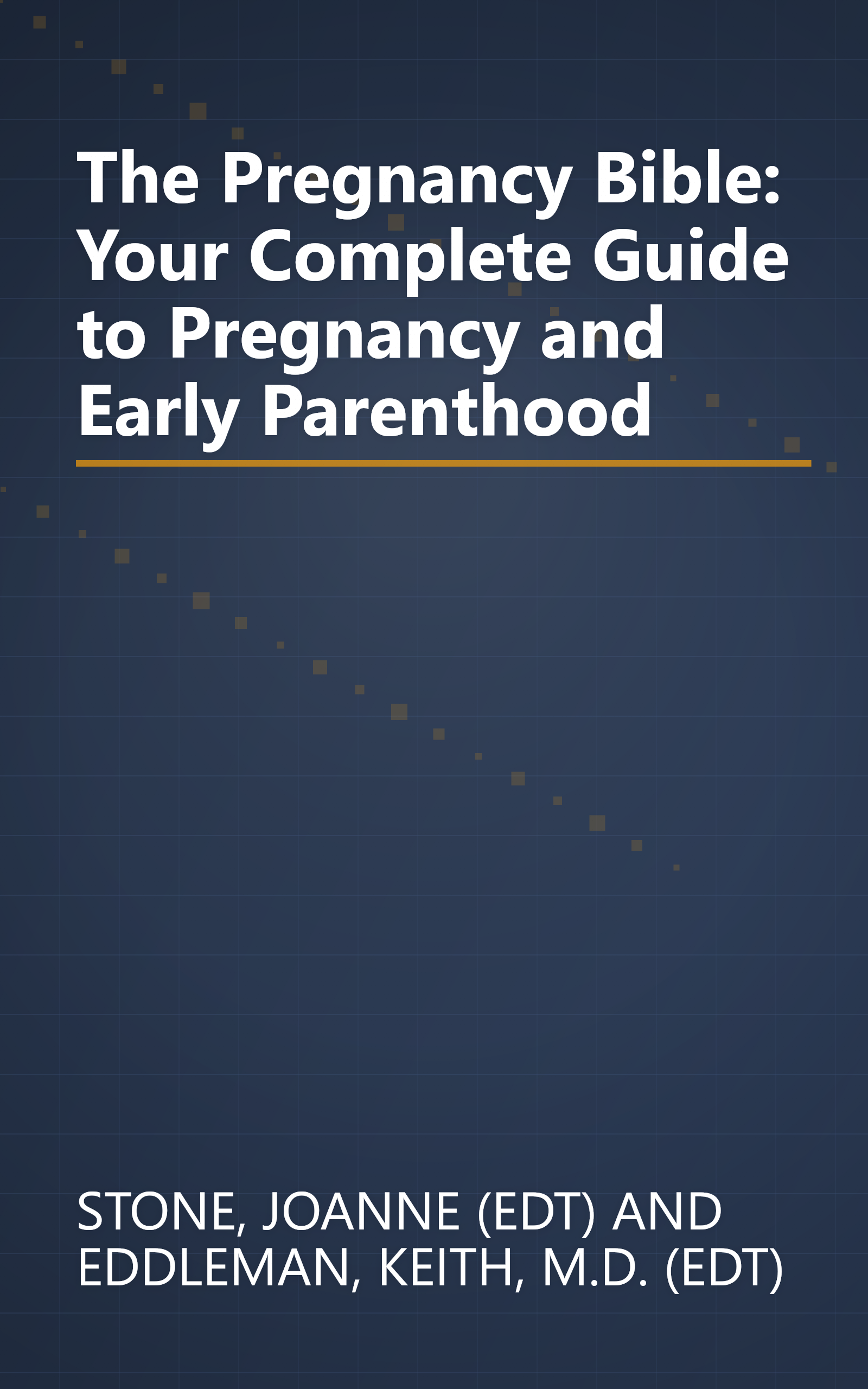 The Pregnancy Bible: Your Complete Guide to Pregnancy and Early Parenthood book cover