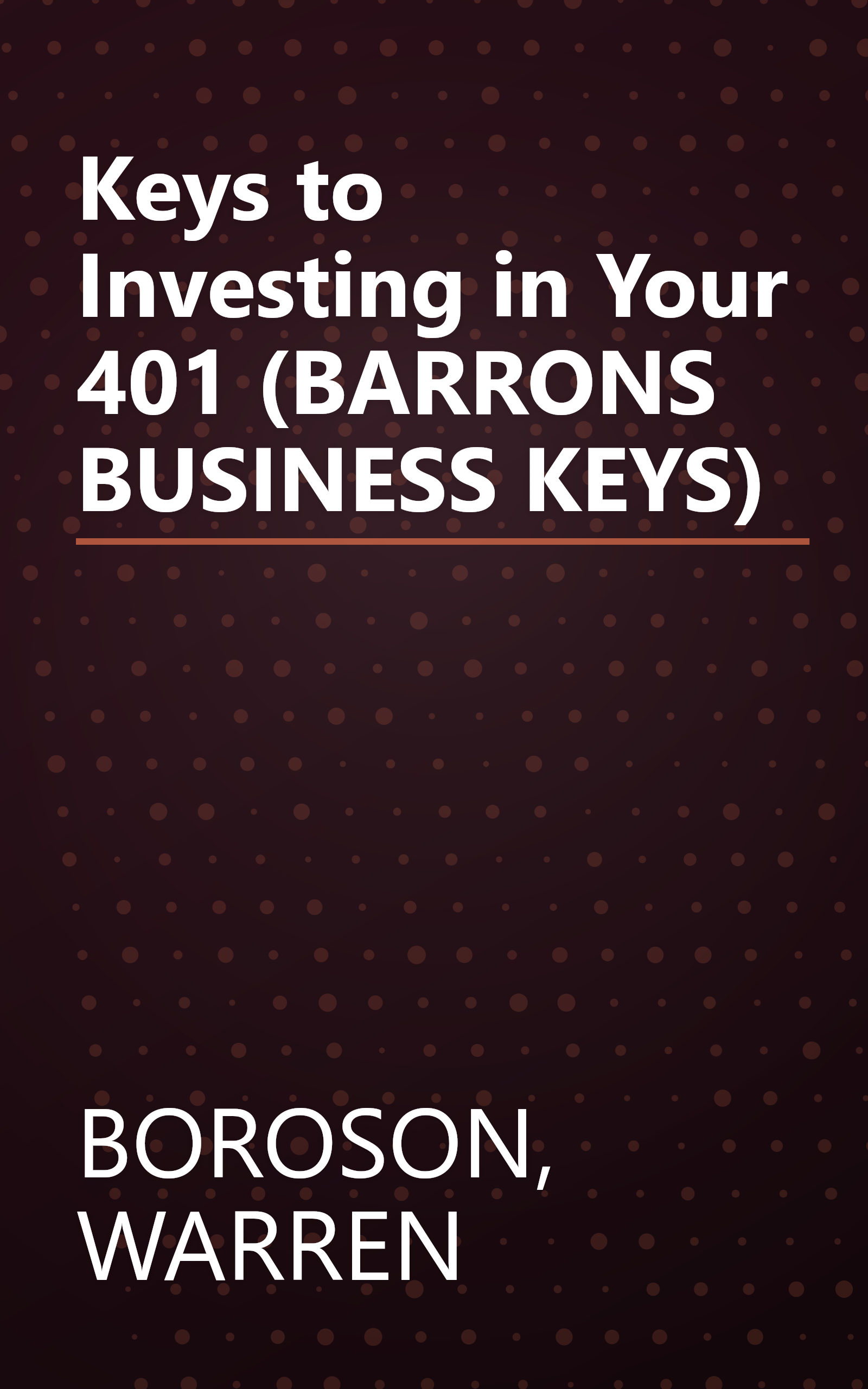 Keys to Investing in Your 401 (BARRONS BUSINESS KEYS) book cover