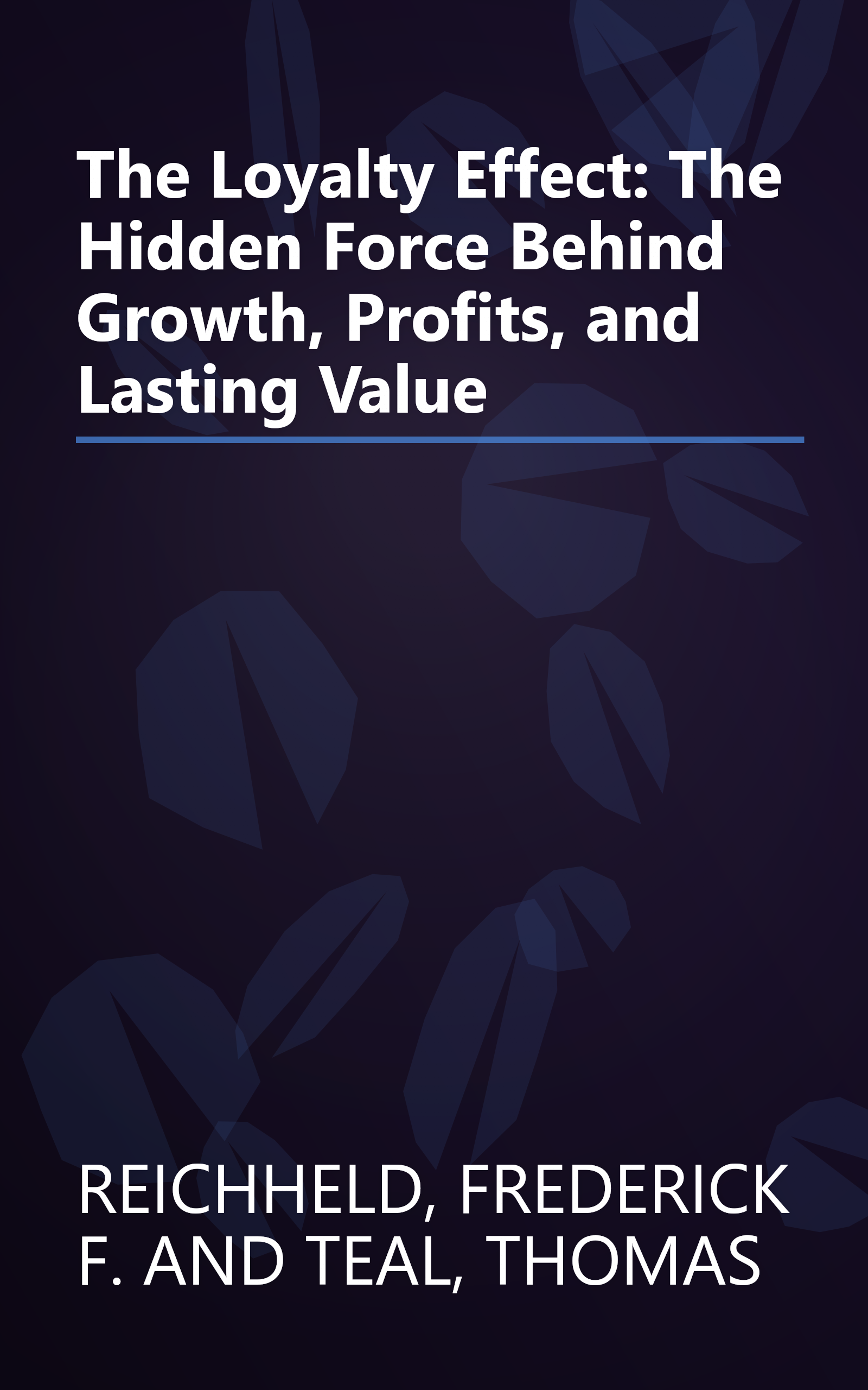 The Loyalty Effect: The Hidden Force Behind Growth, Profits, and Lasting Value book cover