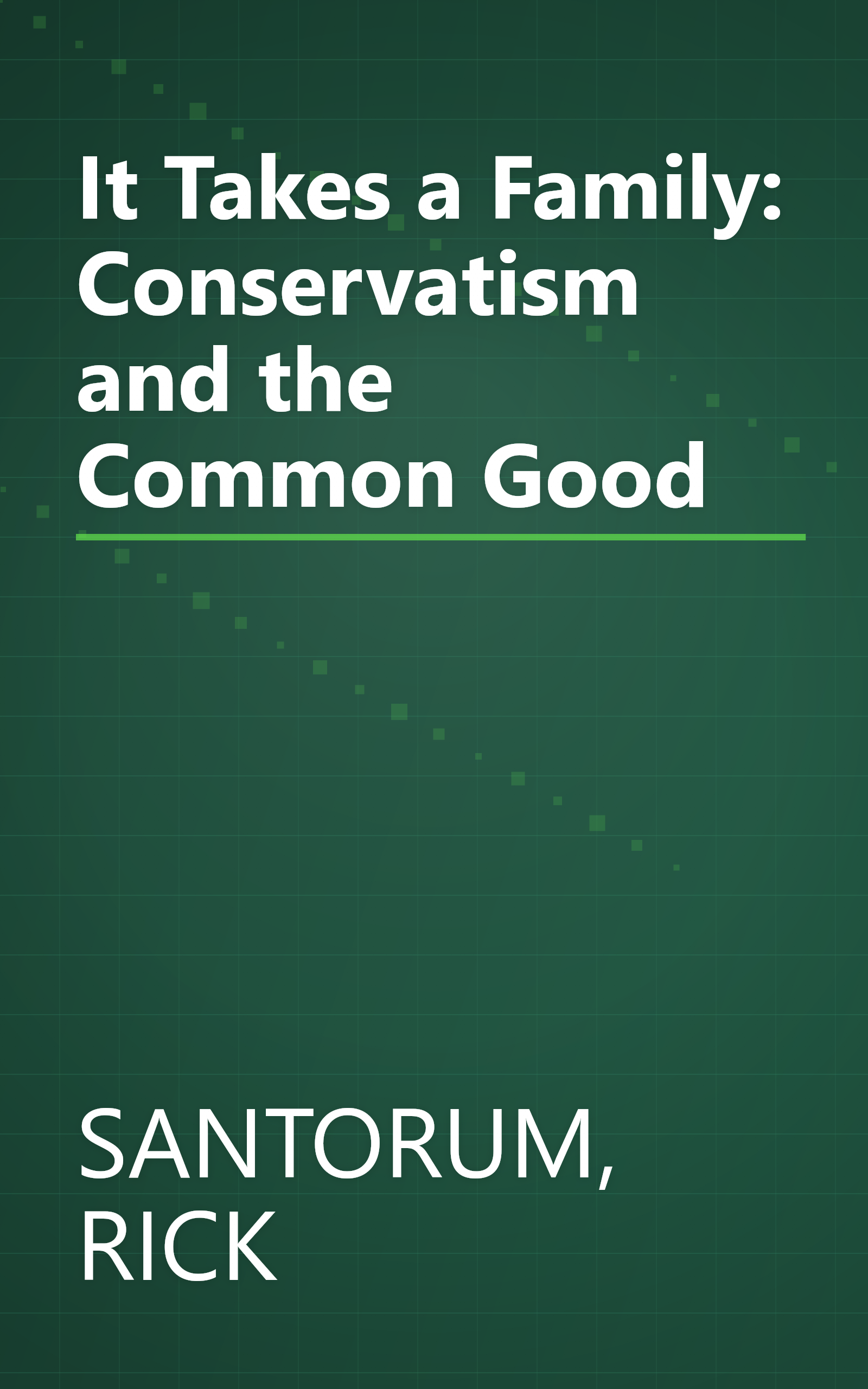 It Takes a Family: Conservatism and the Common Good book cover