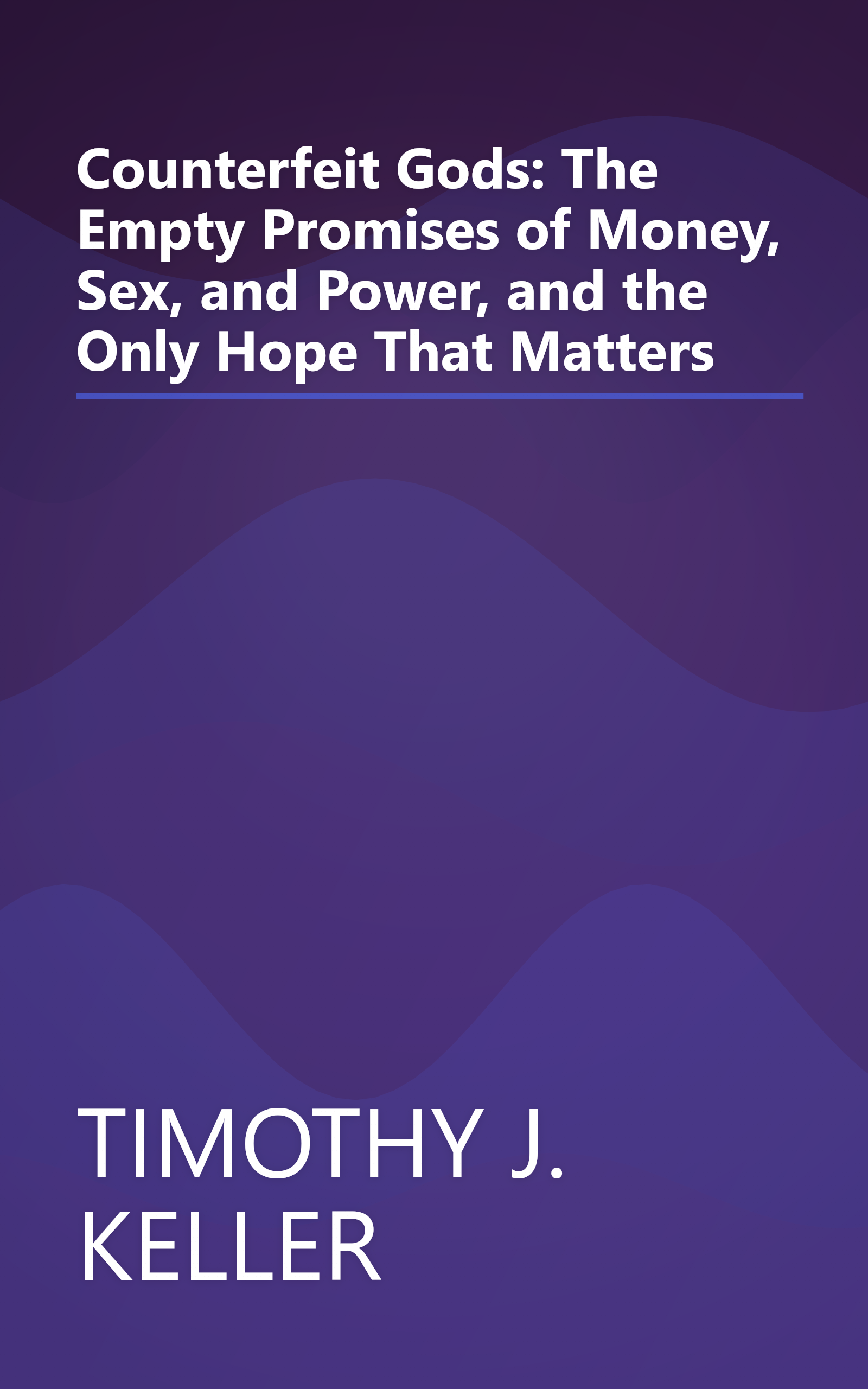 Counterfeit Gods: The Empty Promises of Money, Sex, and Power, and the Only Hope That Matters book cover