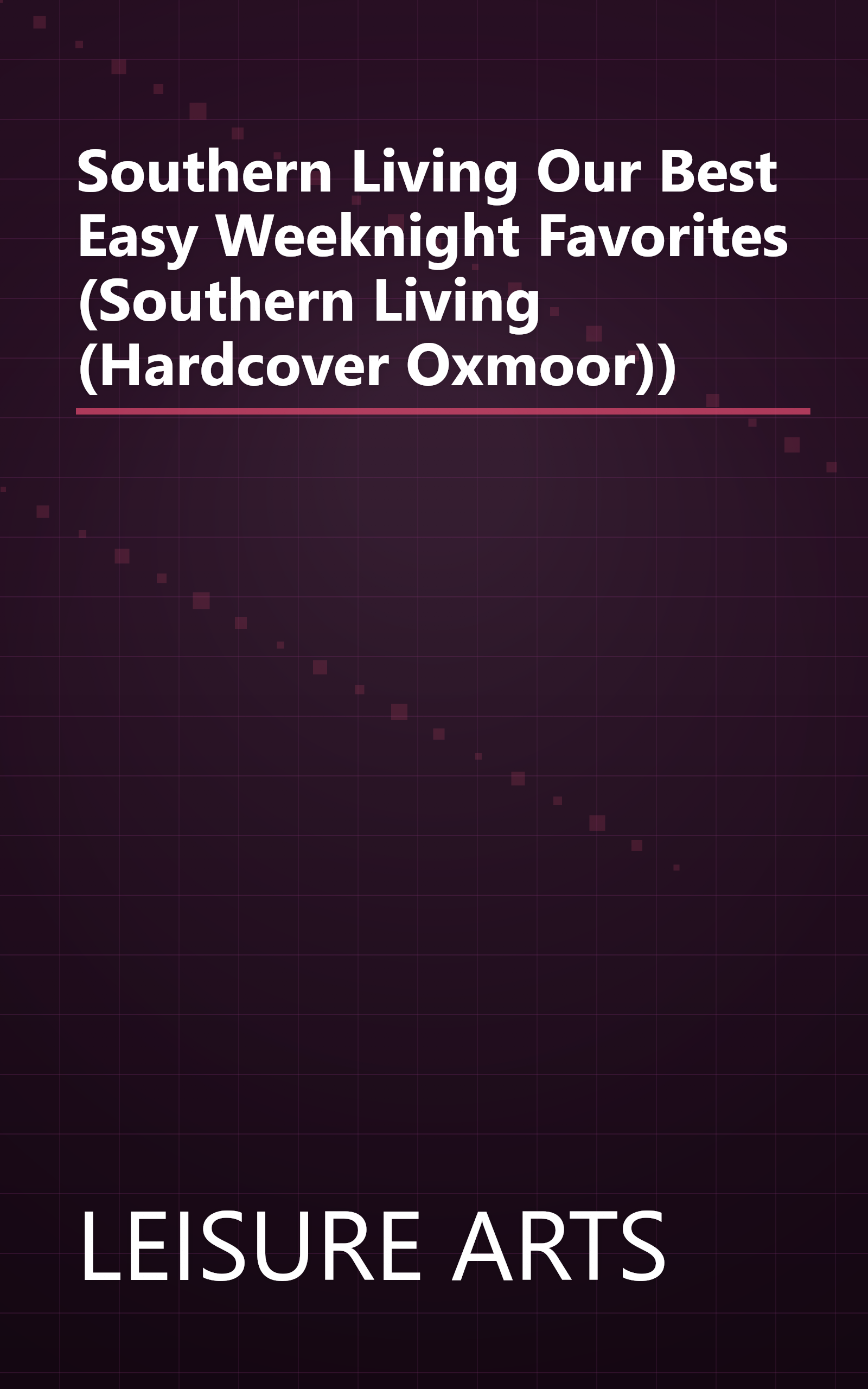 Southern Living Our Best Easy Weeknight Favorites (Southern Living (Hardcover Oxmoor)) book cover