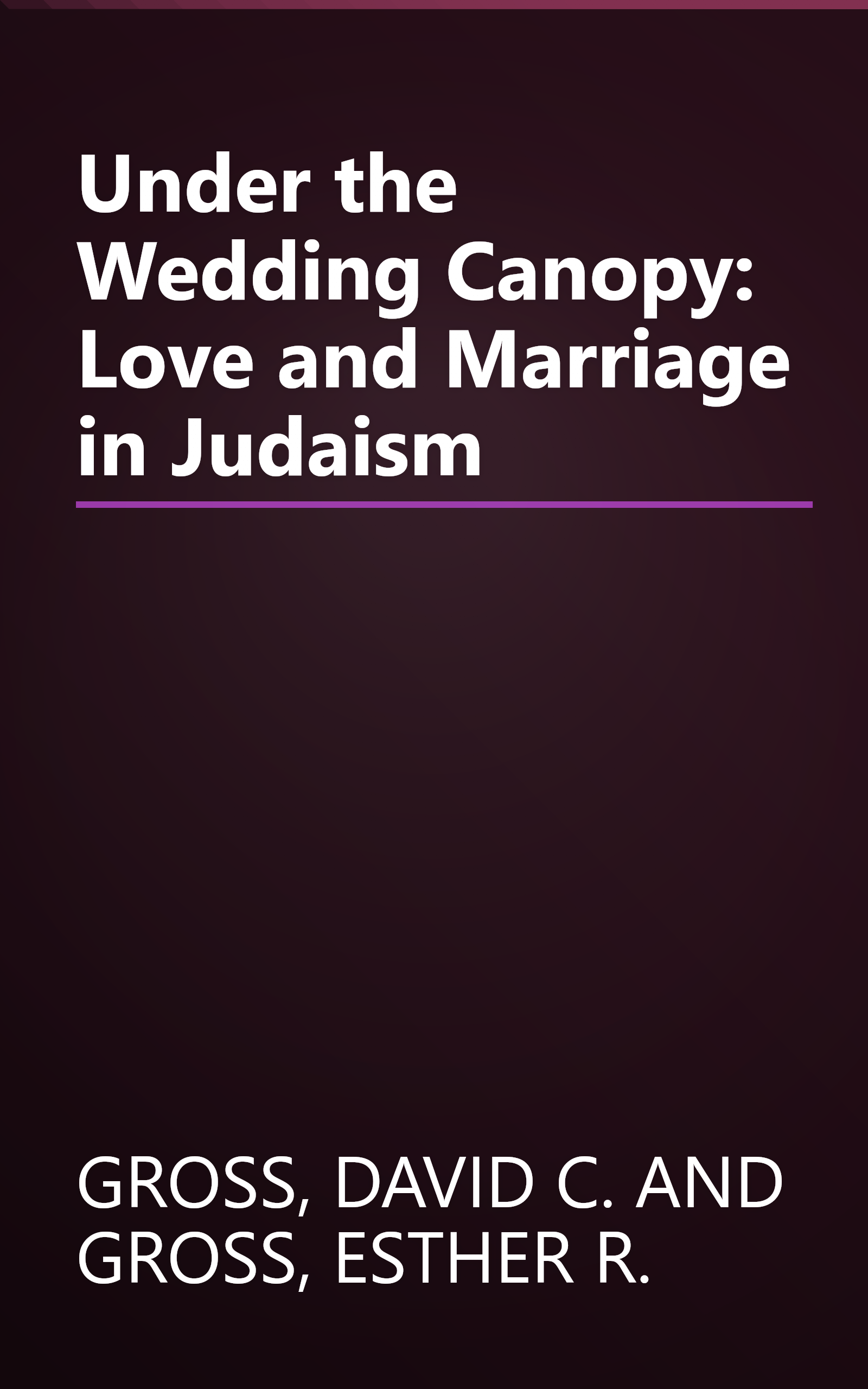 Under the Wedding Canopy: Love and Marriage in Judaism book cover