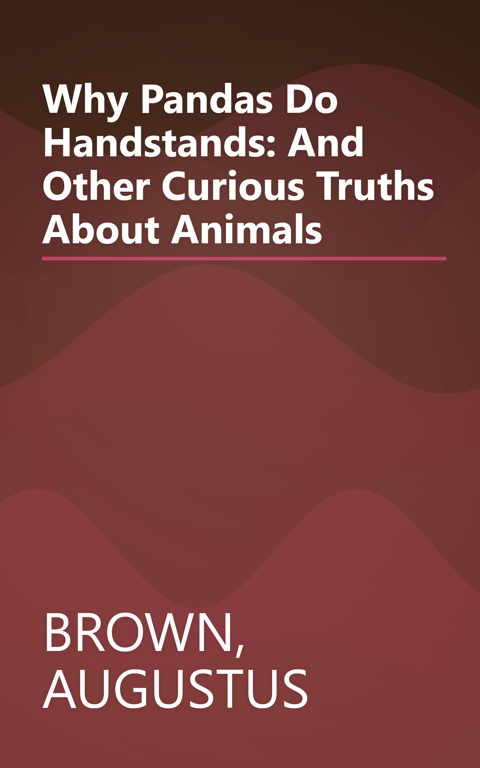 Why Pandas Do Handstands: And Other Curious Truths About Animals book cover