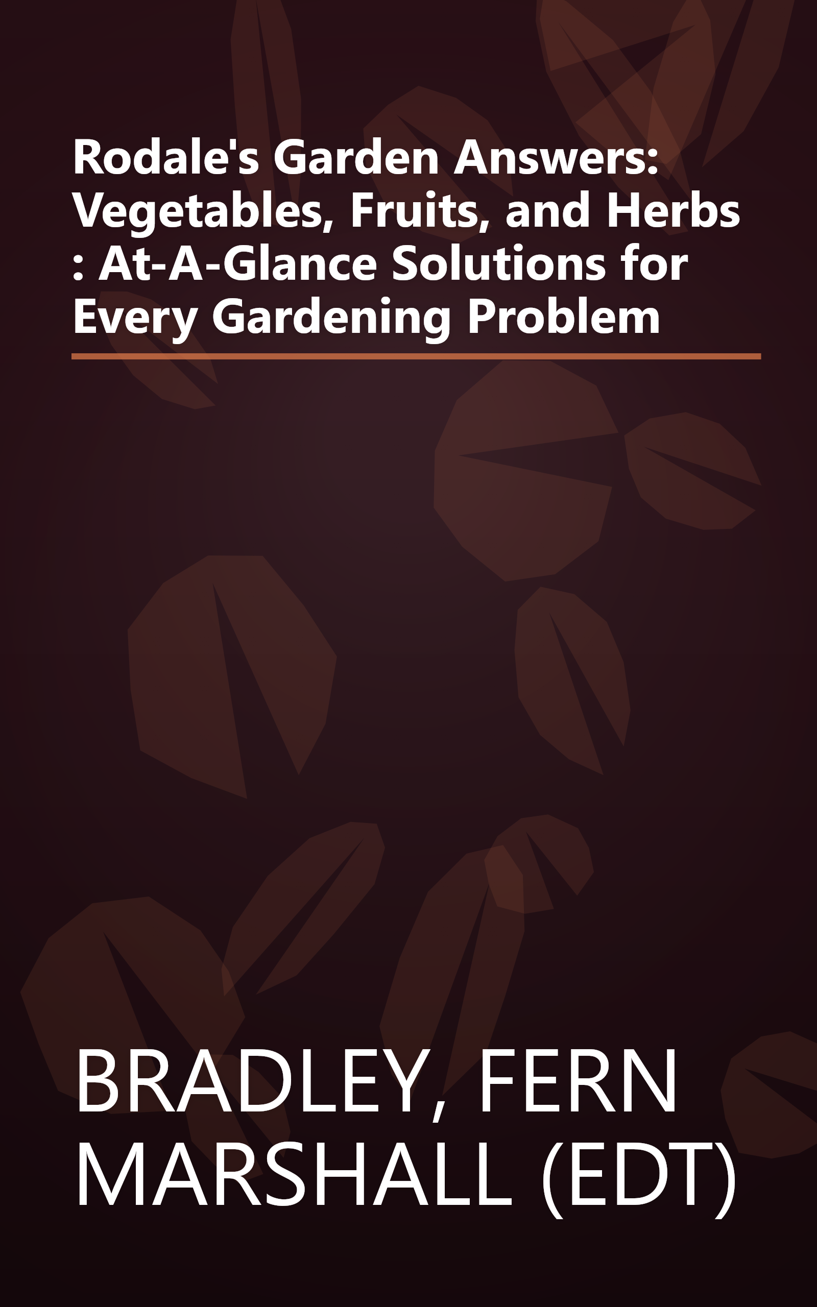 Rodale's Garden Answers: Vegetables, Fruits, and Herbs : At-A-Glance Solutions for Every Gardening Problem book cover