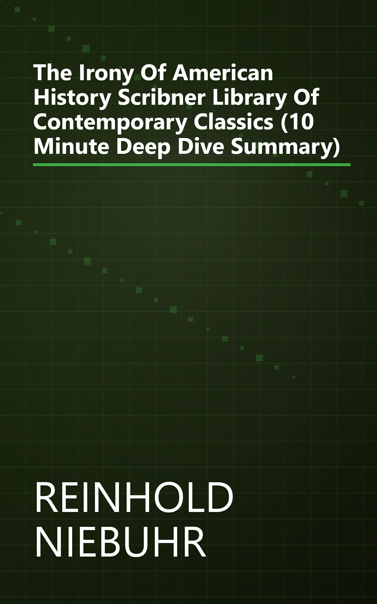 The Irony Of American History  Scribner Library Of Contemporary Classics  (10 Minute   Deep Dive Summary) book cover