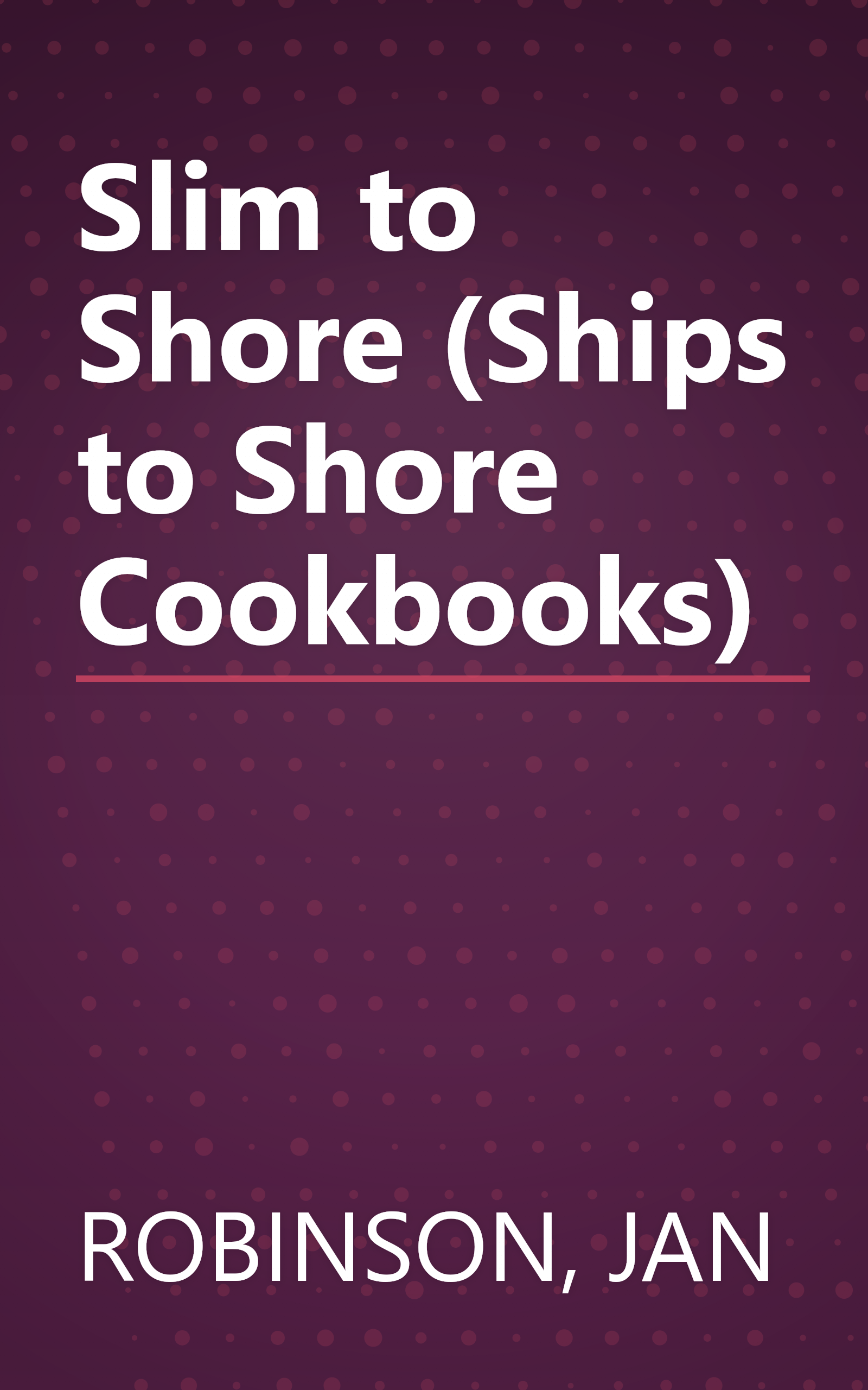 Slim to Shore (Ships to Shore Cookbooks) book cover