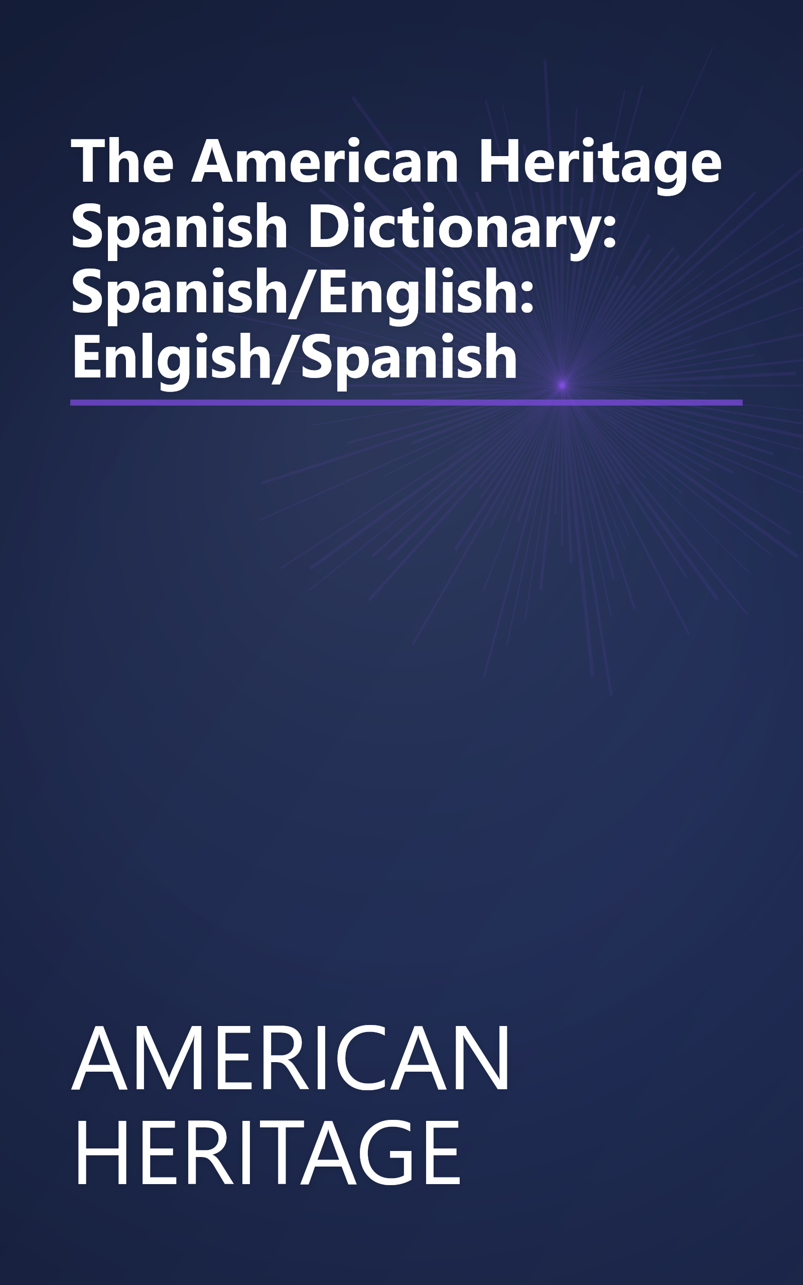 The American Heritage Spanish Dictionary: Spanish/English: Enlgish/Spanish book cover