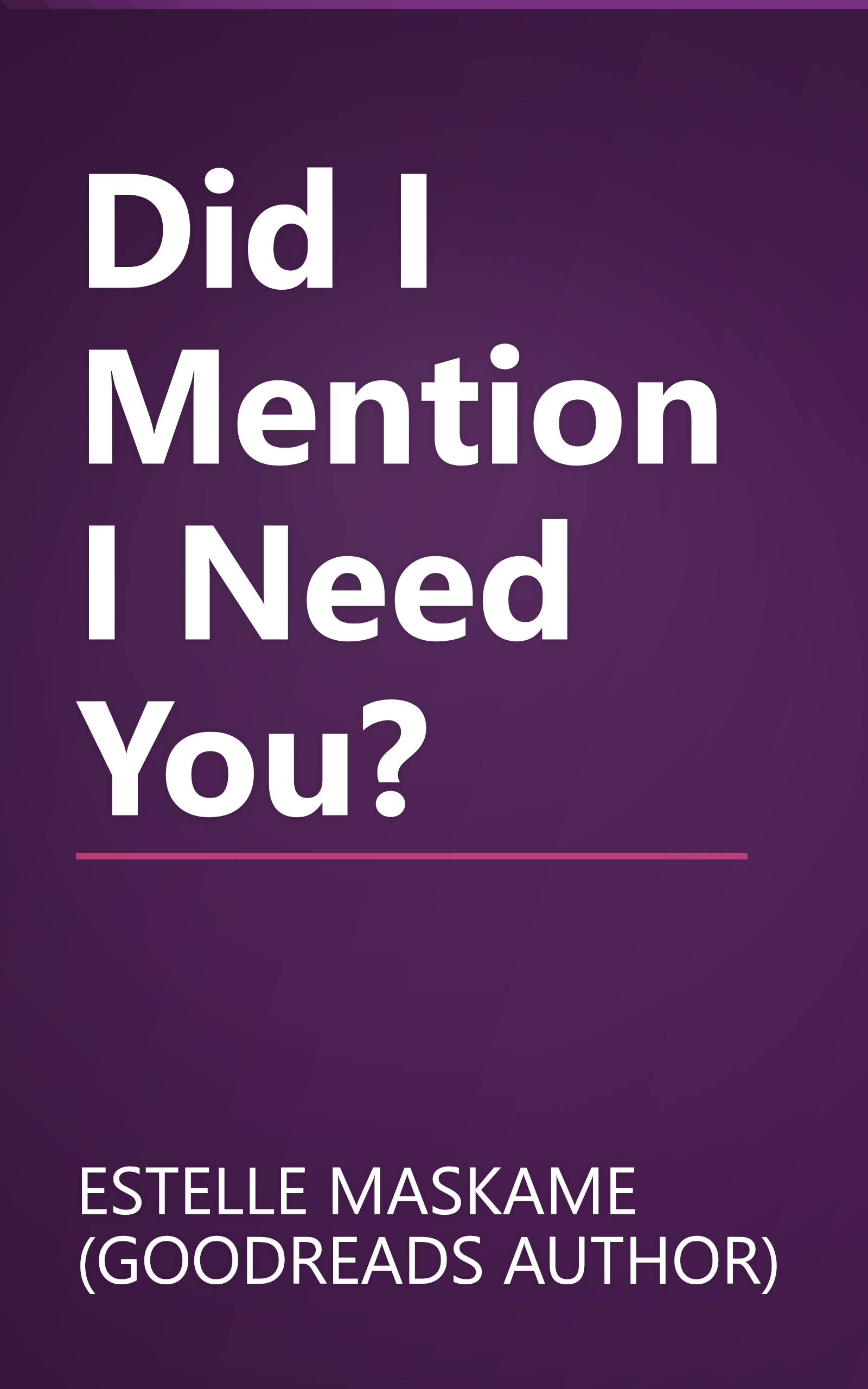 Did I Mention I Need You? book cover