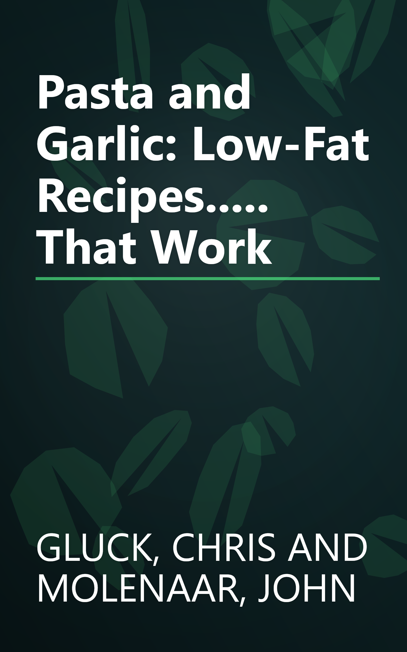 Pasta and Garlic: Low-Fat Recipes..... That Work book cover
