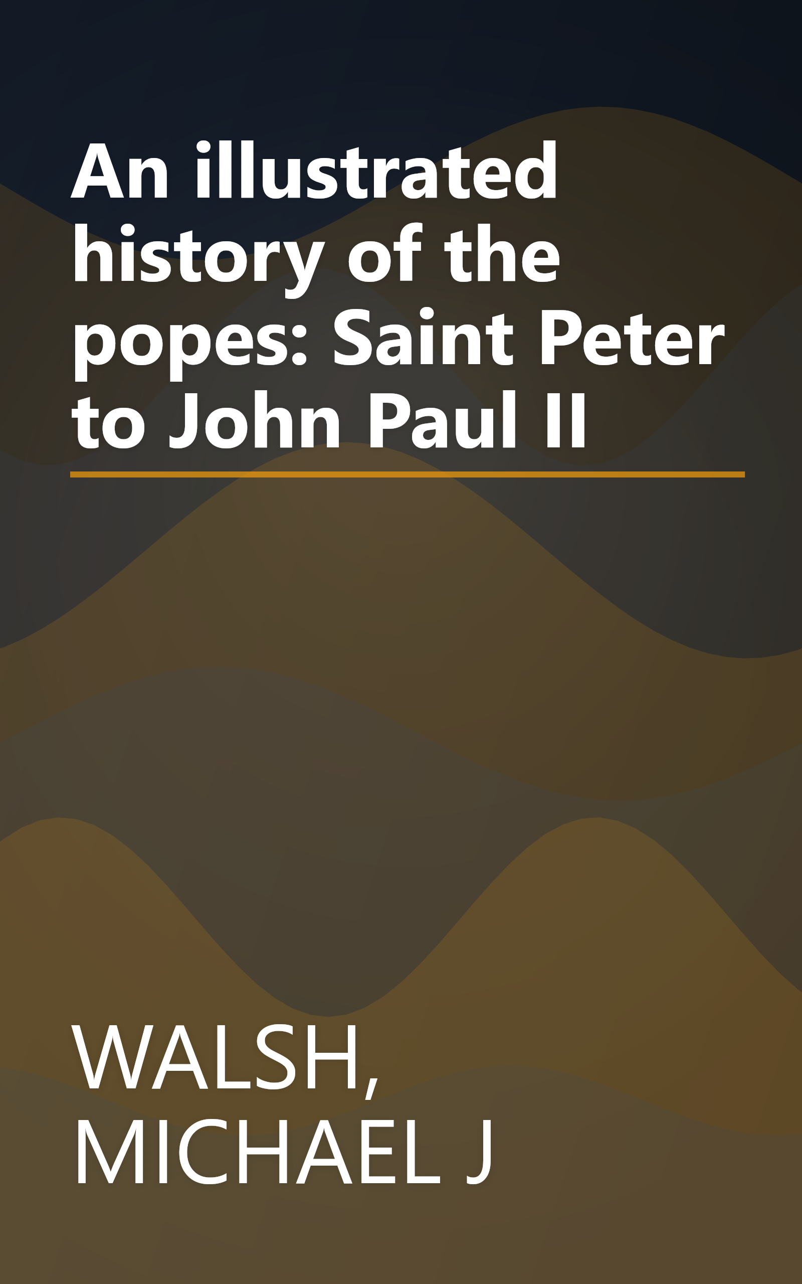 An illustrated history of the popes: Saint Peter to John Paul II book cover