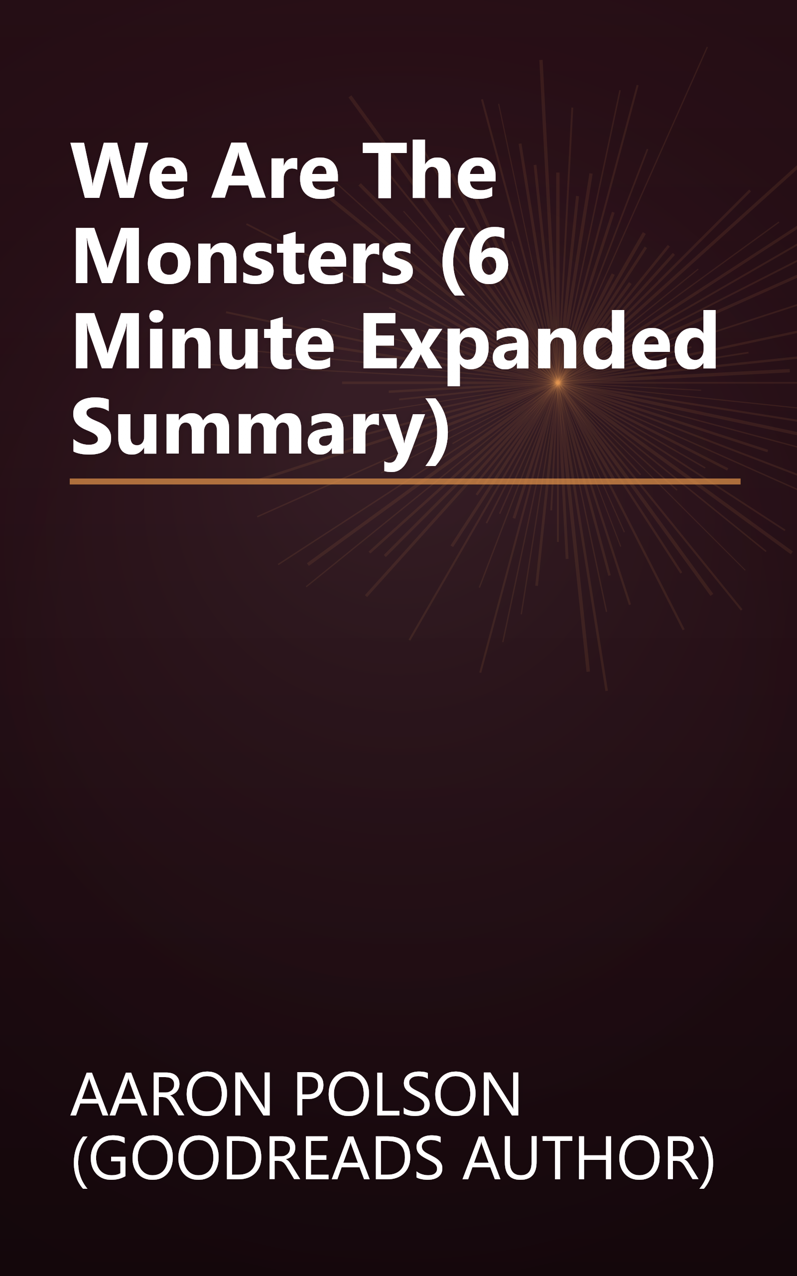 We Are The Monsters (6 Minute   Expanded Summary) book cover