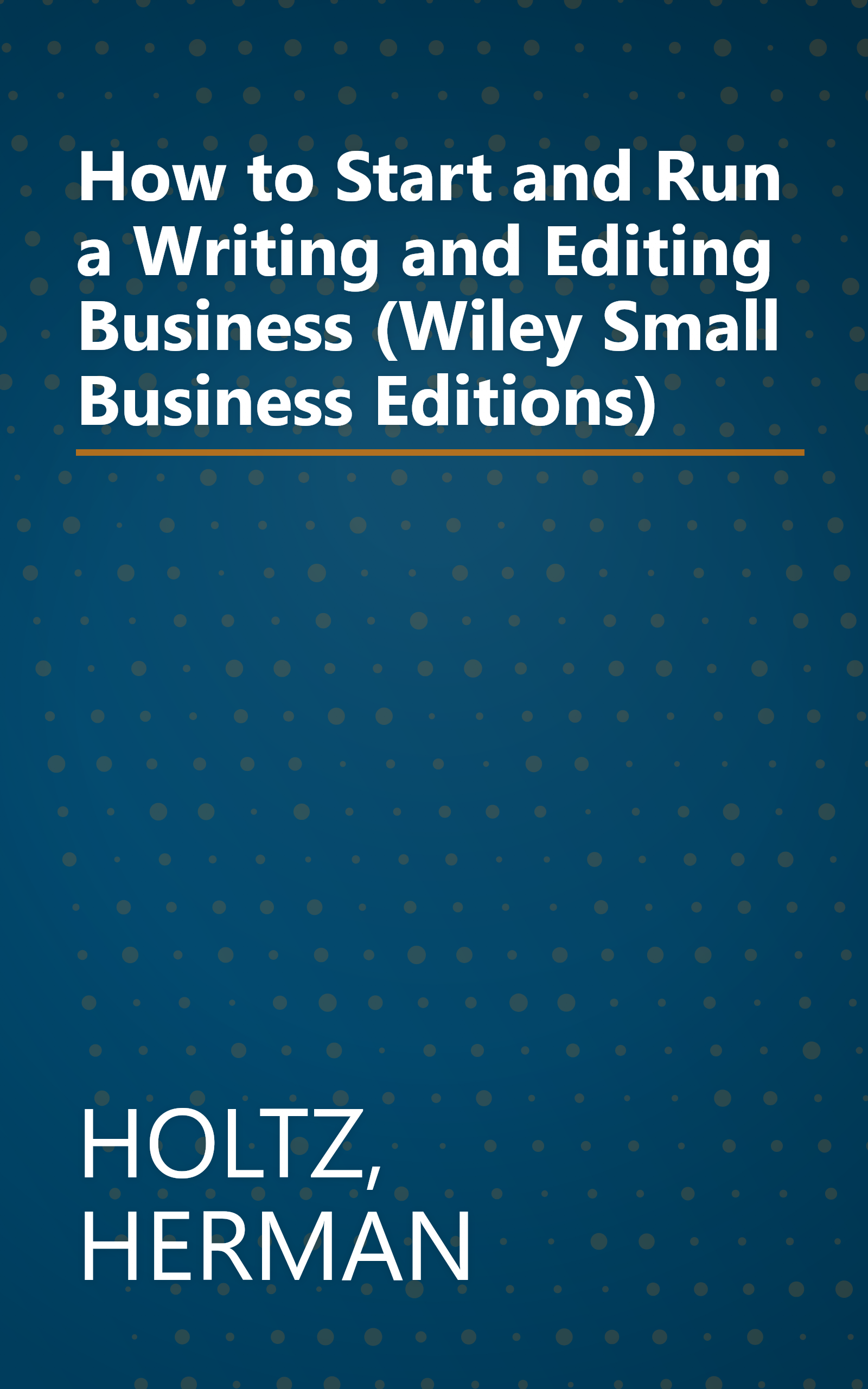 How to Start and Run a Writing and Editing Business (Wiley Small Business Editions) book cover