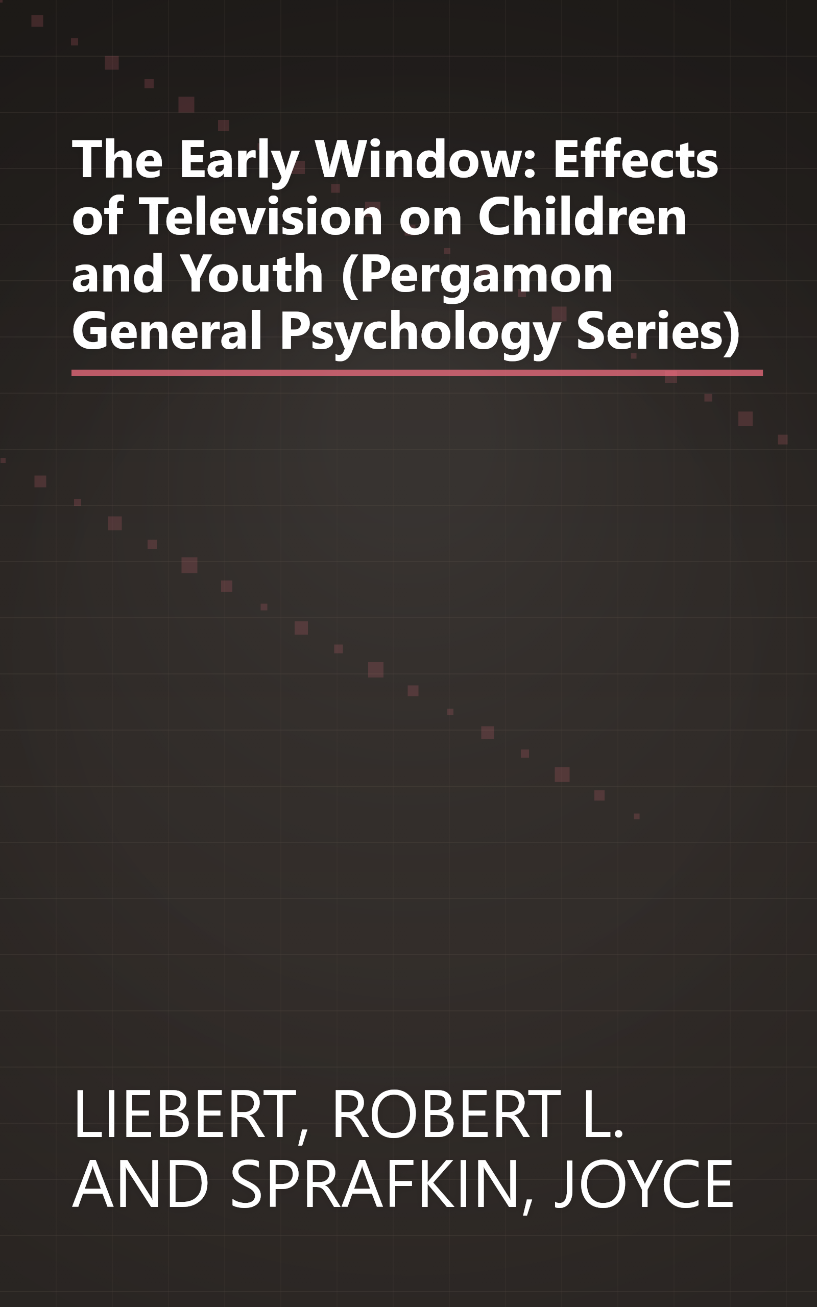 The Early Window: Effects of Television on Children and Youth (Pergamon General Psychology Series) book cover