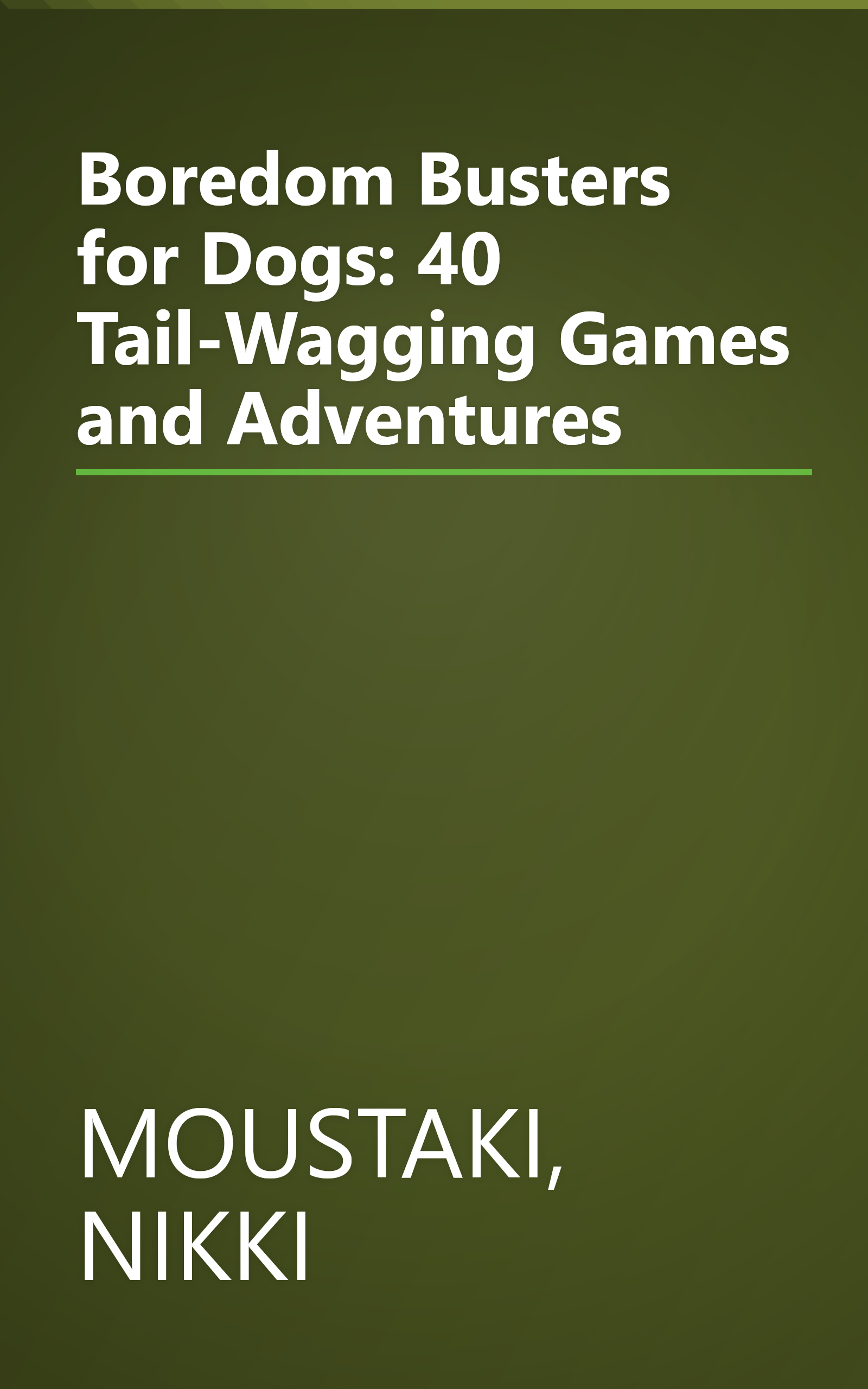 Boredom Busters for Dogs: 40 Tail-Wagging Games and Adventures book cover