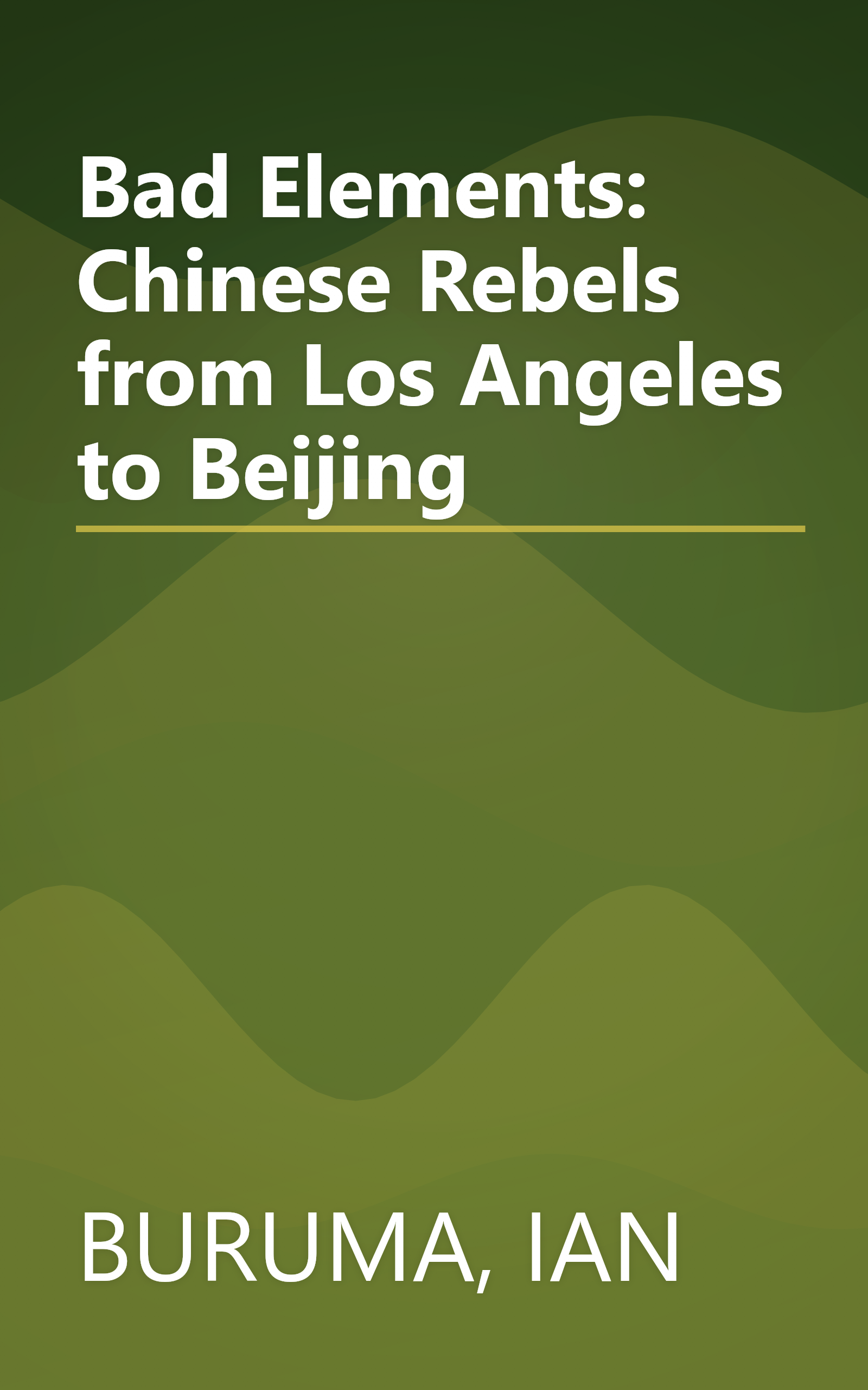 Bad Elements: Chinese Rebels from Los Angeles to Beijing book cover